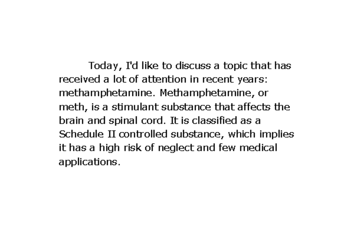 Methamphetamine - Essay - Today, I'd like to discuss a topic that has received a lot of ...