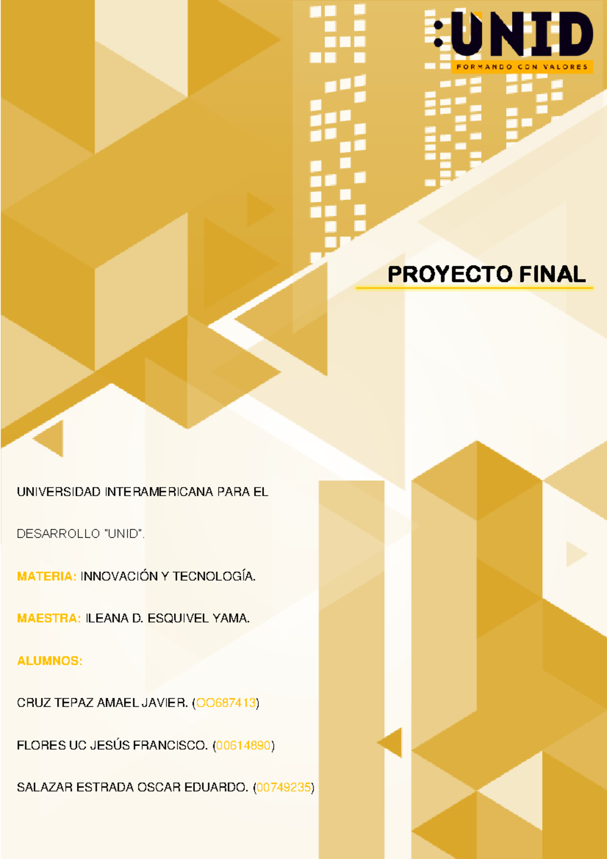 Equipo 4 Proyecto Final - PROYECTO FINAL UNIVERSIDAD INTERAMERICANA PARA EL DESARROLLO “UNID ...