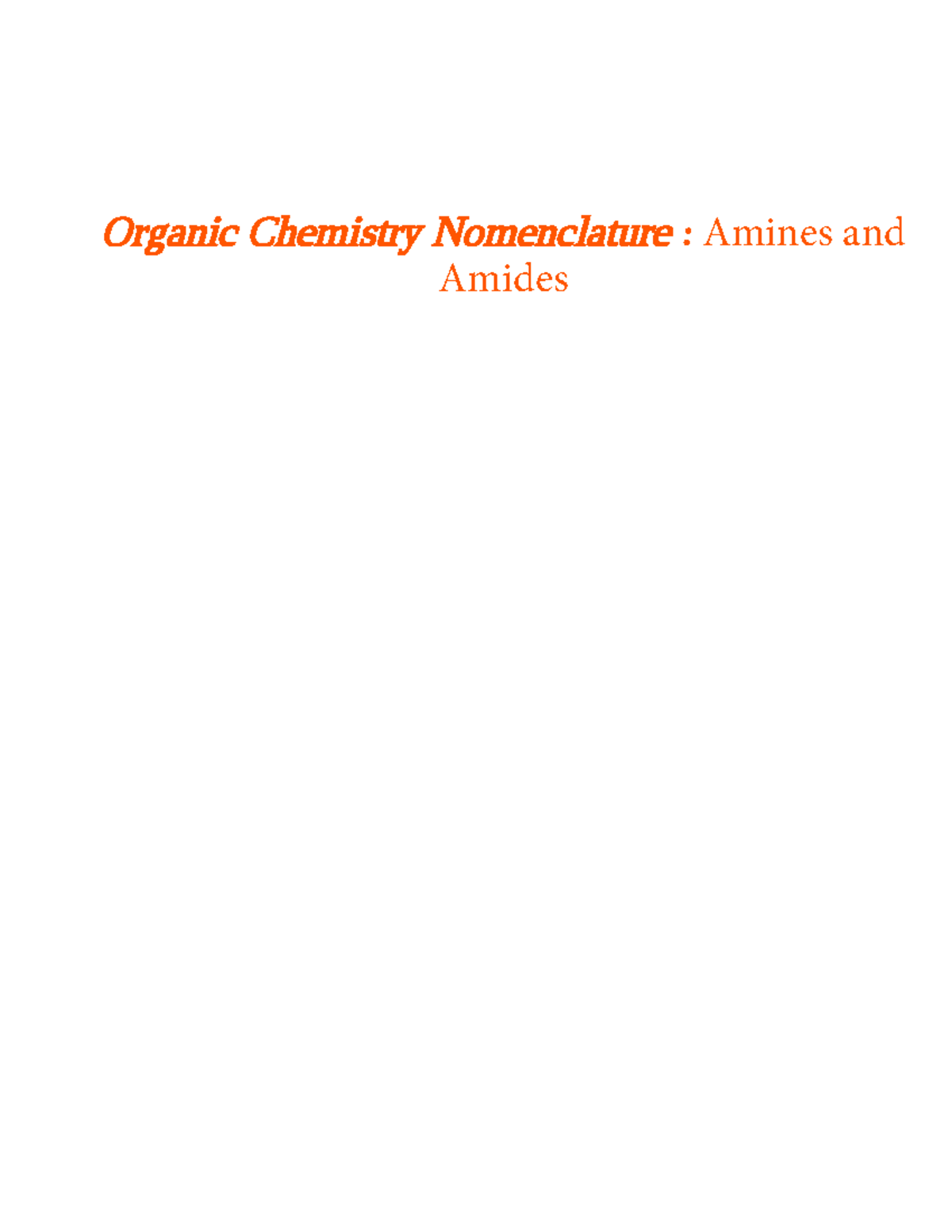 Organic Chemistry Nomenclature Amines and Amides - An amino group consists of a nitrogen atom ...