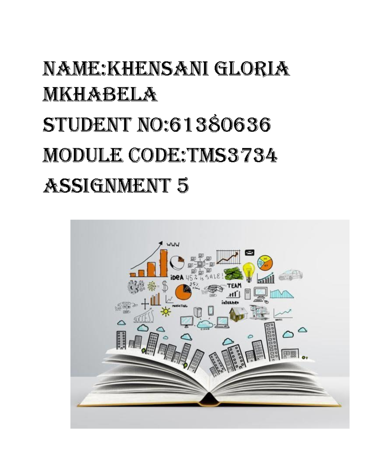 TMS3734 Assignment 5 - Name:kheNsaNi gloria mkhabela studeNt No: module ...