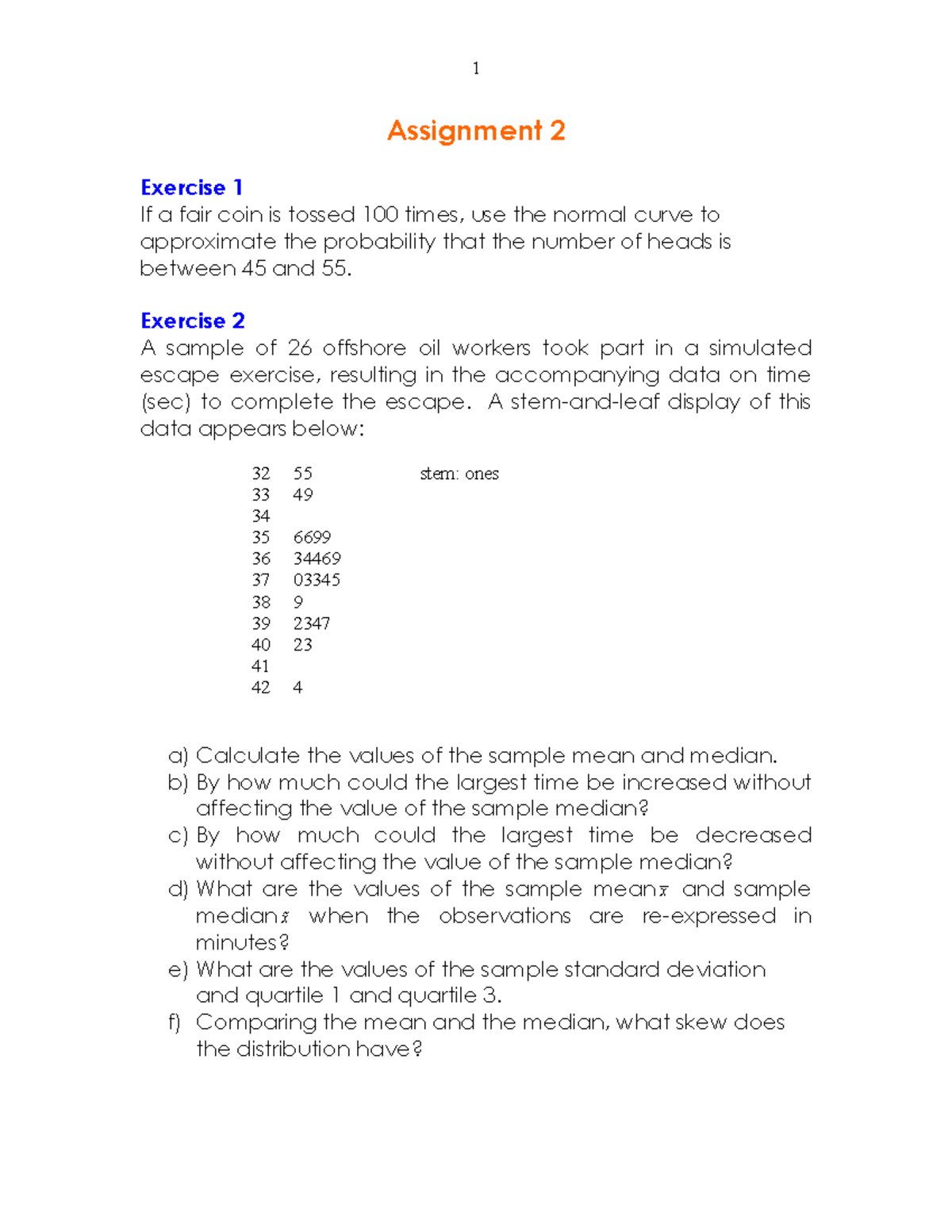 Assignment 2-1 - problems - 1 Assignment 2 Exercise 1 If a fair coin is tossed 100 times, use ...