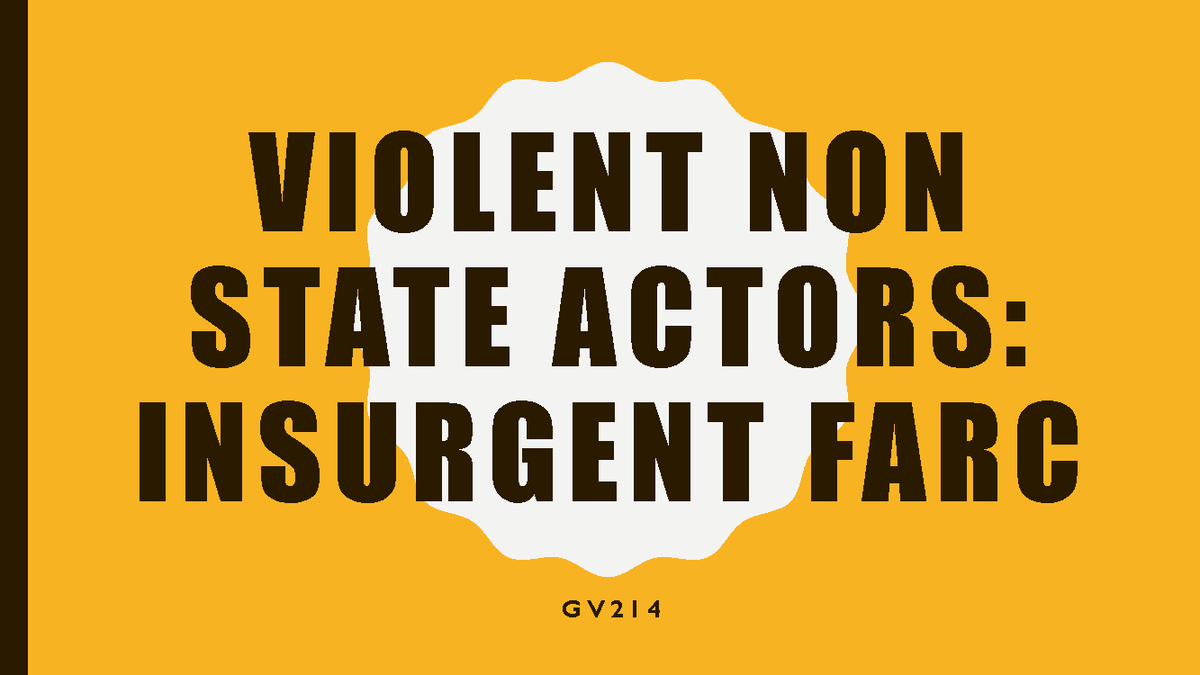 VNSA - presentation - VIOLENT NON STATE ACTORS: INSURGENT FARC GV214 ...