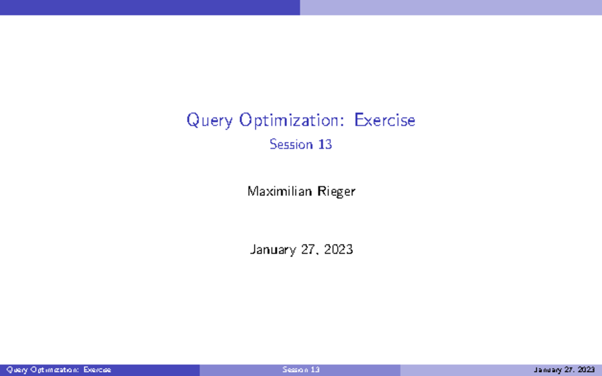 Session 13 handout - Query Optimization: Exercise Session 13 Maximilian ...