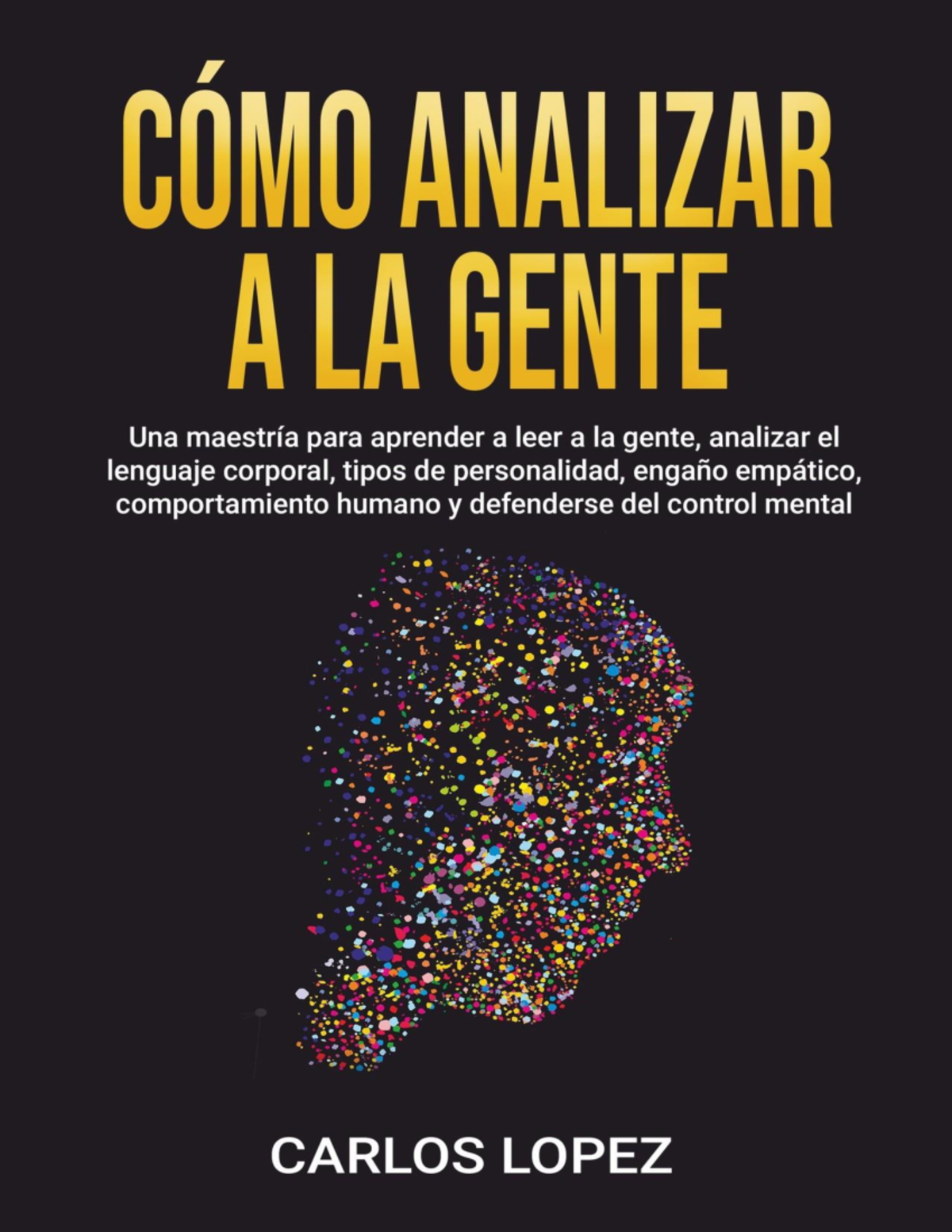 Como Analizar a la Gente-Carlos Lopez - CÓMO ANALIZAR A LA GENTE. Una ...