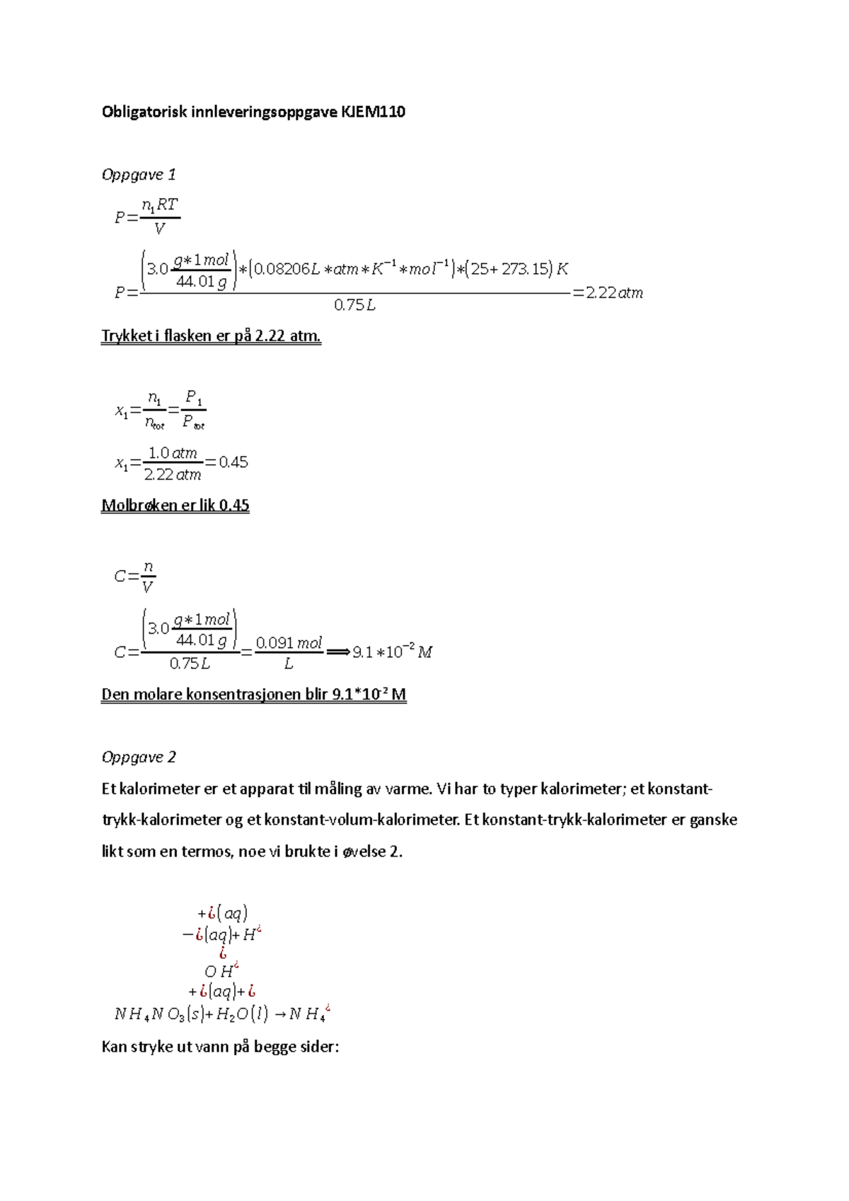 Obligatorisk innleveringsoppgave - g ∗ 1 mol 44 g )∗(0 L ∗ atm ∗ K − 1 ∗ mol − 1 )∗( 25 +273) K ...