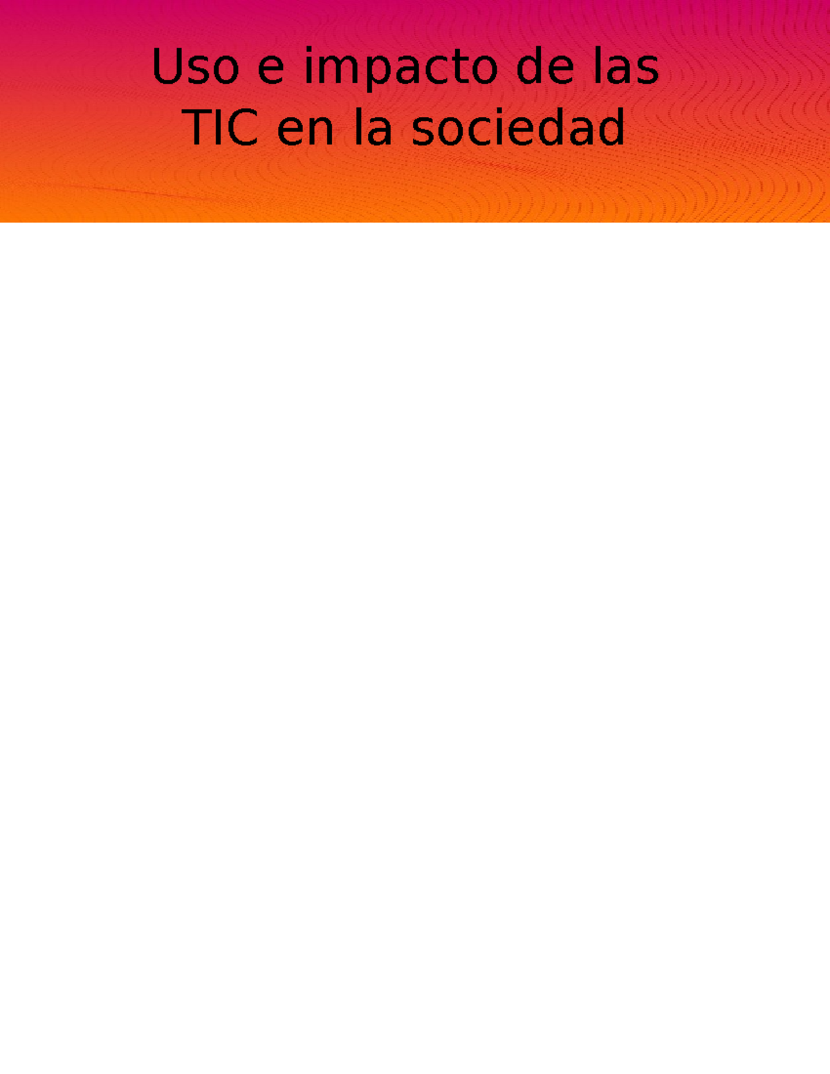 M1S1AI2 - Módulo 1 actividad 2 - TIC en la sociedad TIC en la sociedad 1. Crea una tabla en una ...