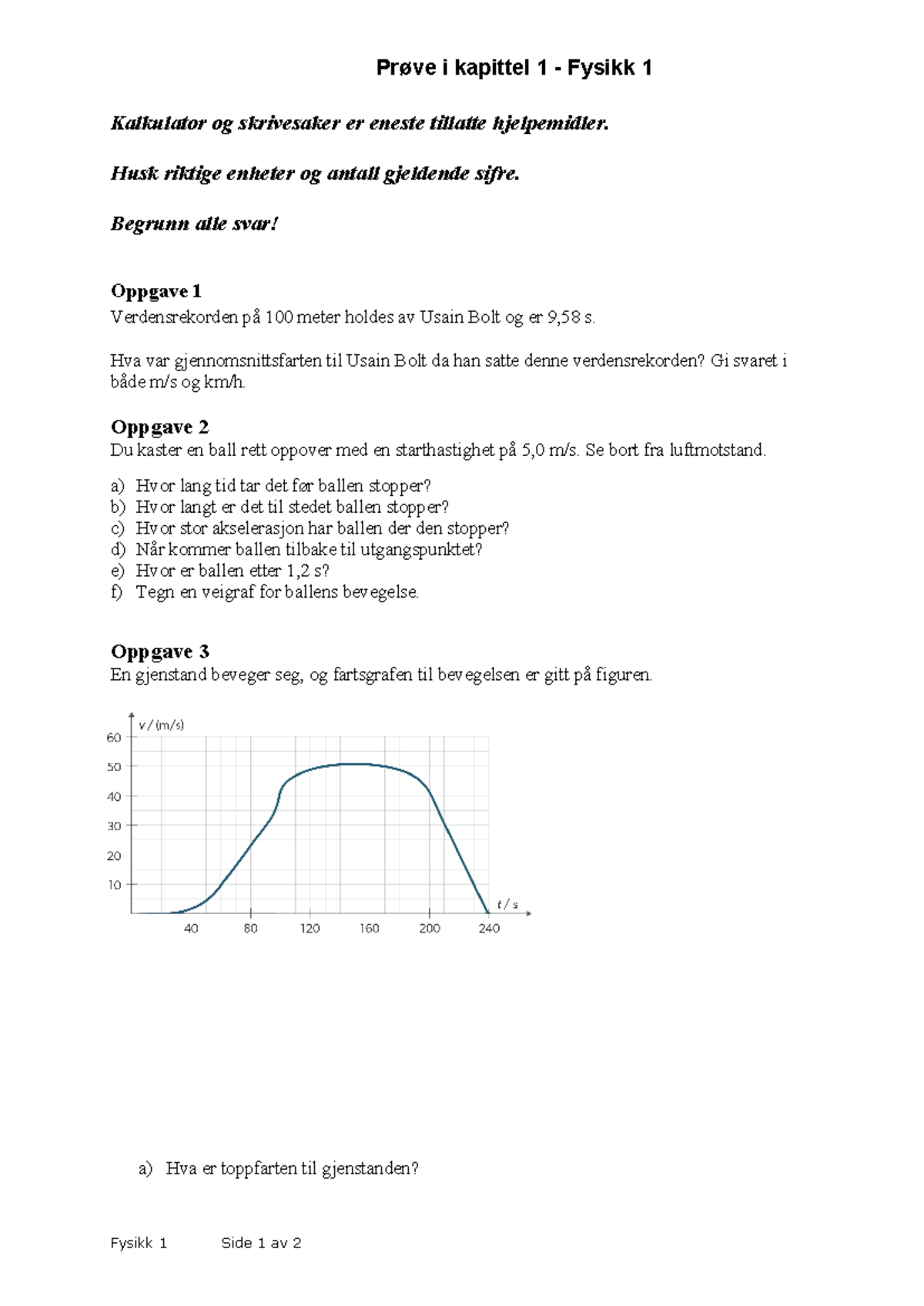 Prøve kapittel 1 Heltberg-1 - Prøve i kapittel 1 - Fysikk 1 Kalkulator og skrivesaker er eneste ...