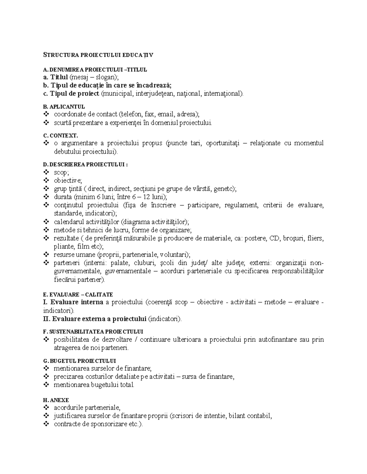 Structura proiect educational - STRUCTURA PROIECTULUI EDUCAŢIV A. DENUMIREA PROIECTULUI –TITLUL ...