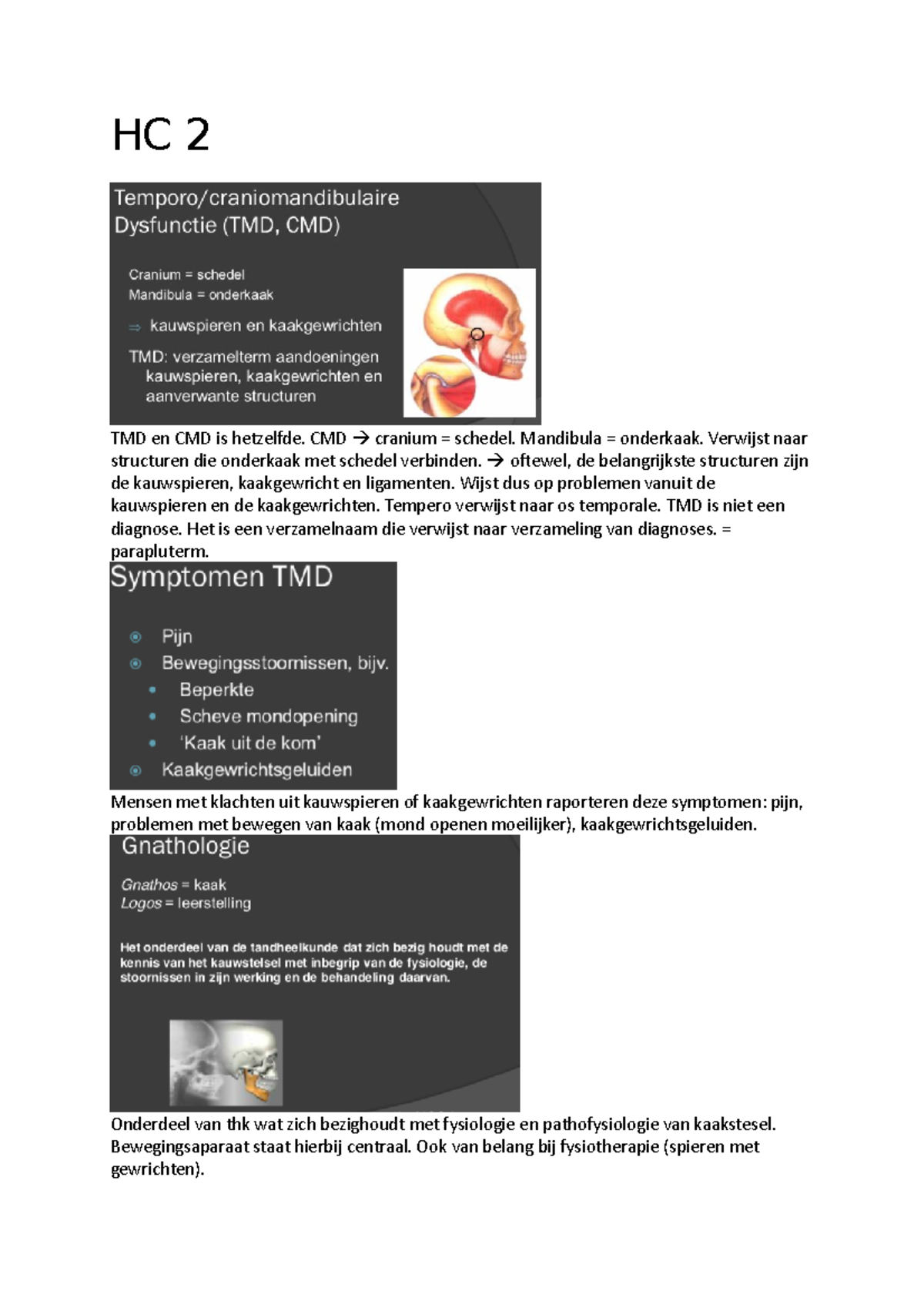 HC 2 - HC 2 - HC 2 TMD en CMD is hetzelfde. CMD cranium = schedel ...