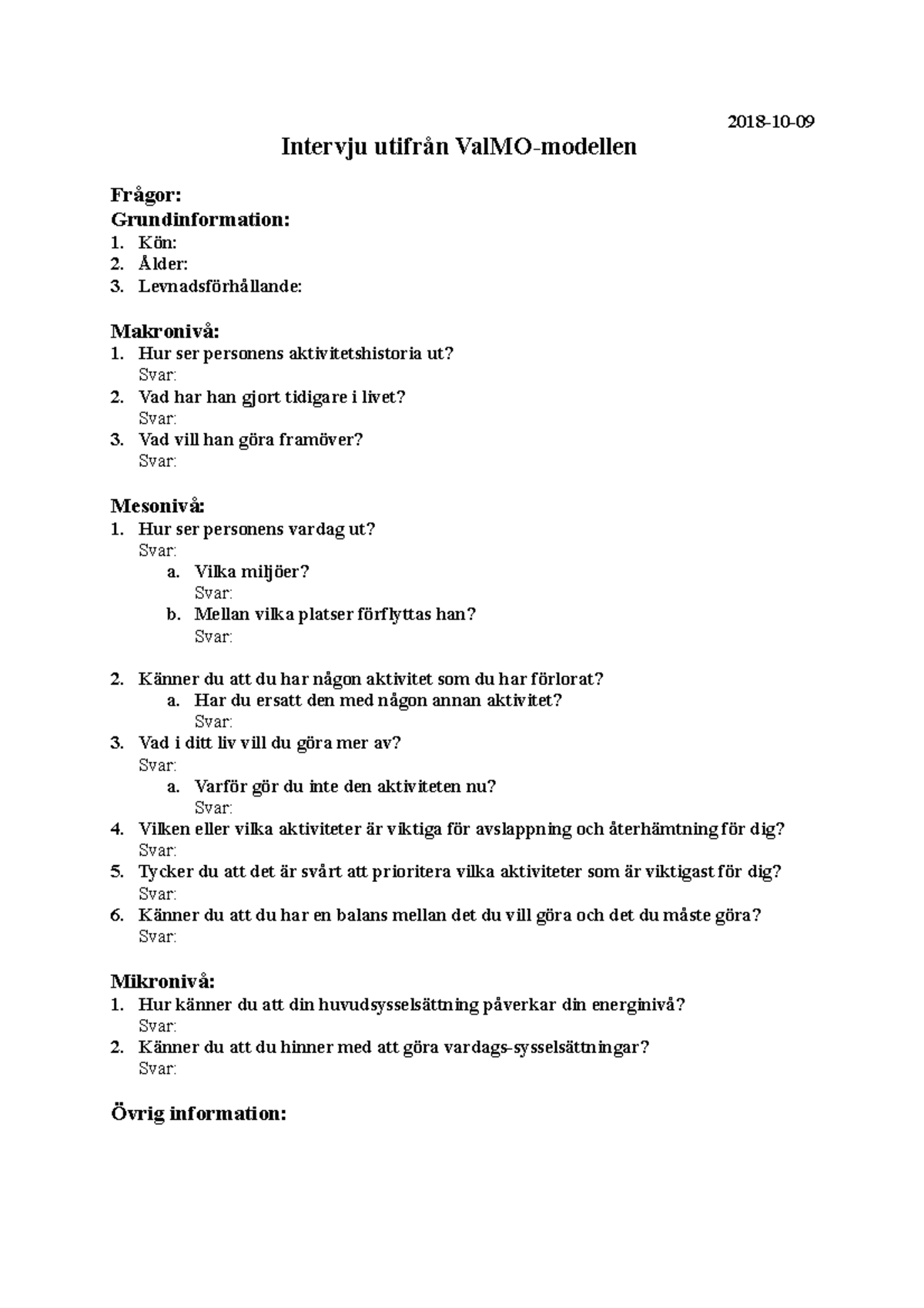 Intervju Val MO - 2018-10- Intervju utifrån ValMO-modellen Frågor: Grundinformation: Kön: Ålder ...