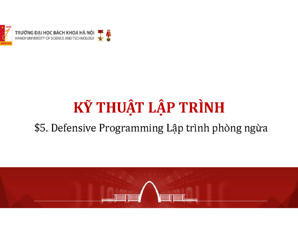 KT lap trinh 04-2022 - kĩ thuật lập trình - KỸ THUẬT LẬP TRÌNH $5. Defensive Programming Lập ...