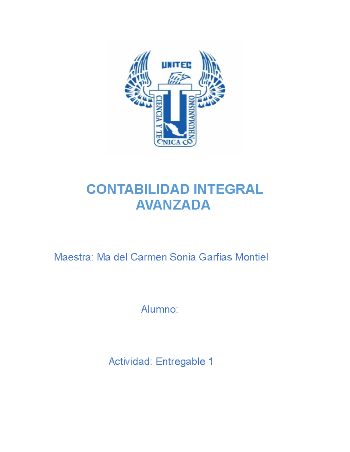 Entregable 1 Contabilidad Integral - CONTABILIDAD INTEGRAL AVANZADA Maestra: Ma del Carmen Sonia ...