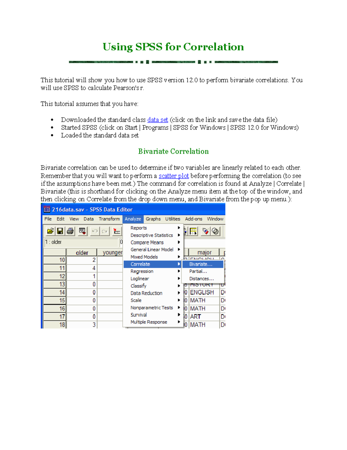Using SPSS for Correlation - You will use SPSS to calculate Pearson's r. This tutorial assumes ...