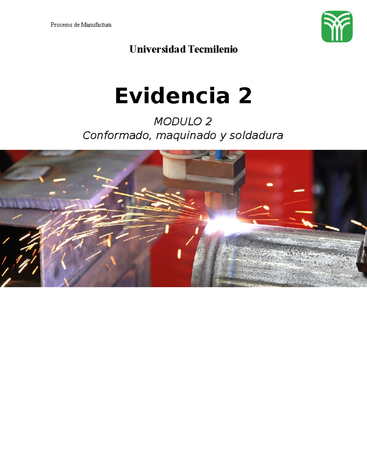 Evidencia 2 - Procesos de Manufactura - Universidad Tecmilenio Evidencia 2 MODULO 2 Conformado ...