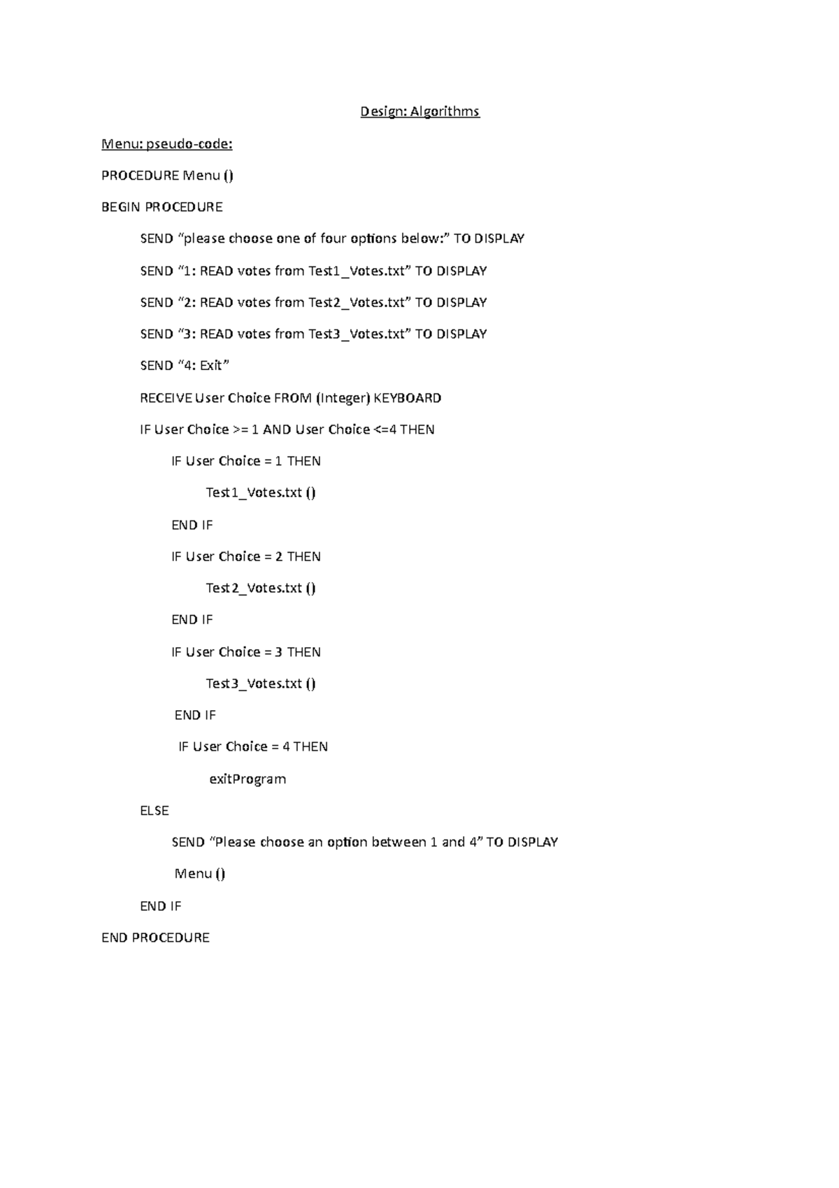 Design - Display main menu choices. Ask user for input IF input == 1 ...