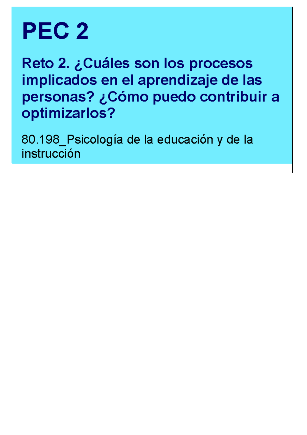 PSICOLOGÍA DE LA EDUCACION Enunciado PEC2 - PEC 2 Reto 2. ¿Cuáles son los procesos implicados en ...