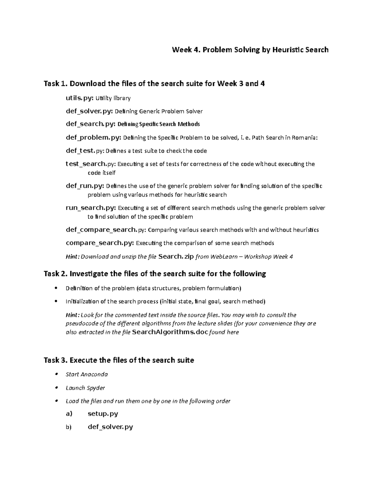 Workshop 4. Tasks - Week 4. Problem Solving by Heuristic Search Task 1. Download the files of ...