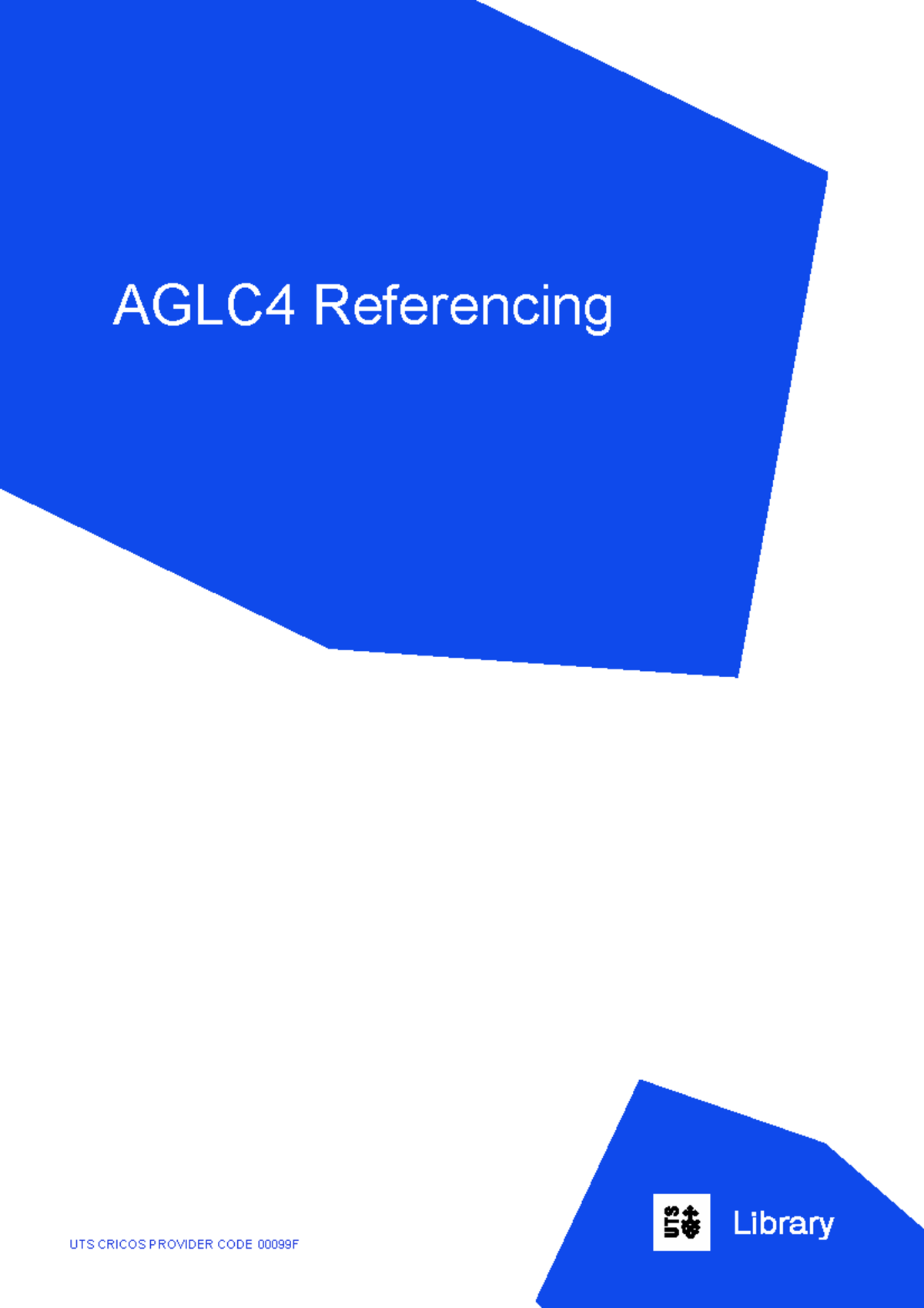 AGLC4 Class Handout - UTS CRICOS PROVIDER CODE 00099F AGLC4 Referencing What is AGLC? AGLC is ...