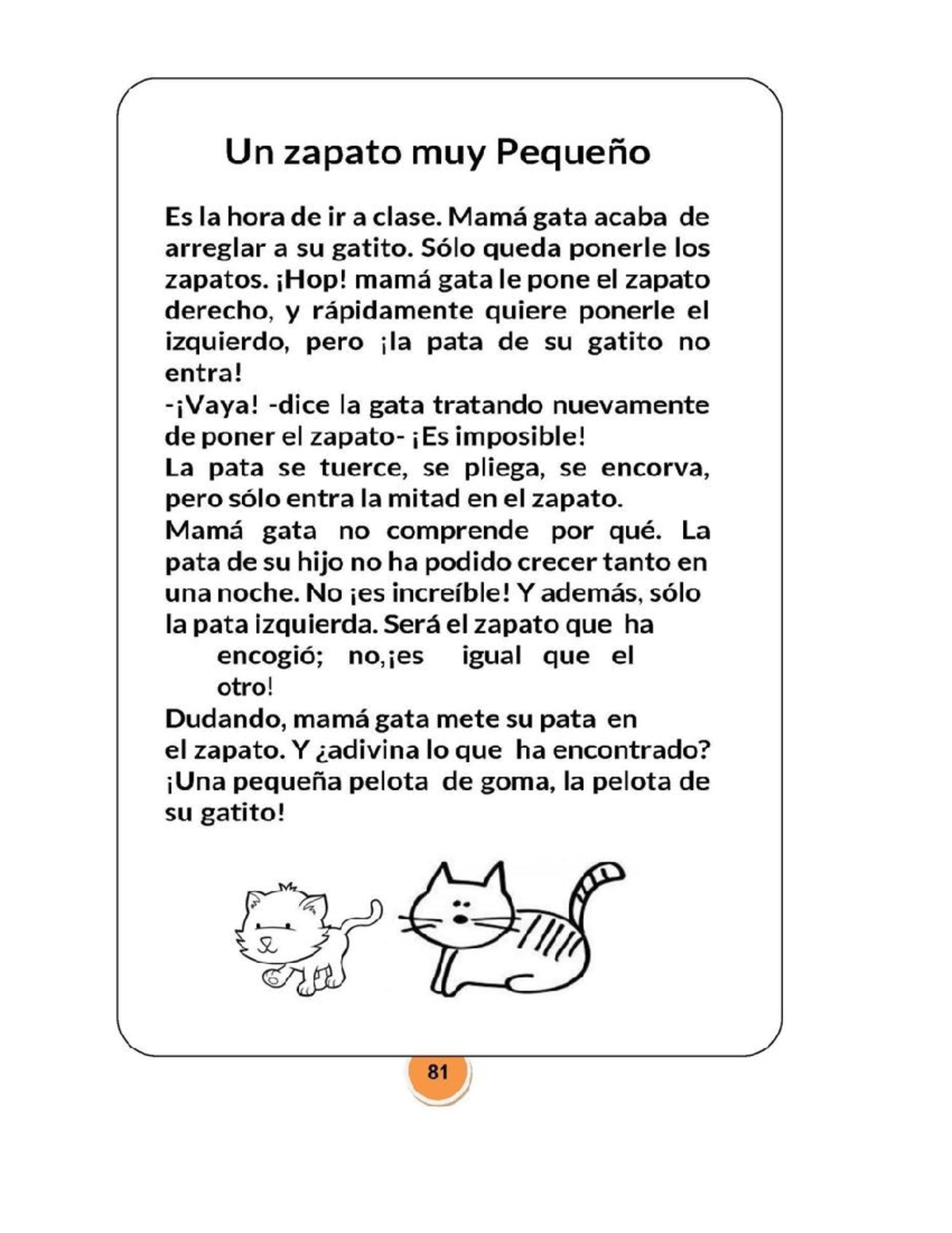 8 lecturas - Un zapato muy Pequeño Es la hora de ir a clase. Mamá gata acaba de arreglar a su ...