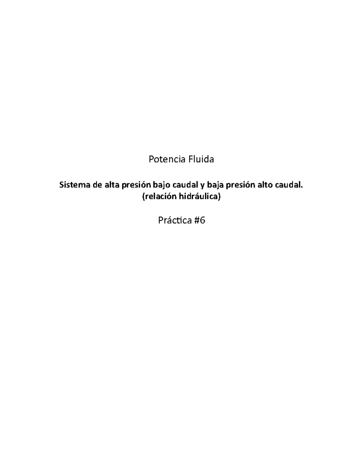 P#6-Potencia Fluida - Practica potencia 6 - Potencia Fluida Sistema de alta presión bajo caudal ...