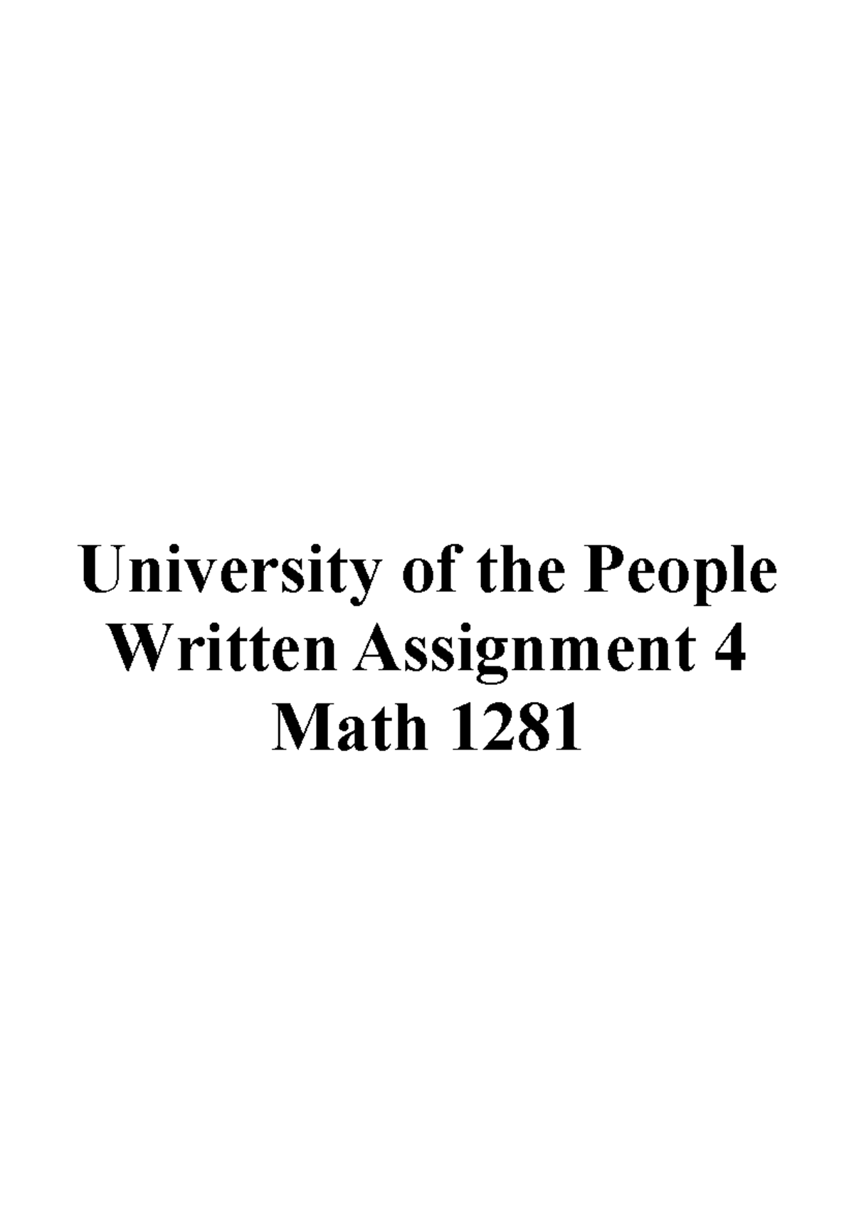 WA4 Math 1281 - Good Paper - University of the People Written Assignment 4 Math 1281 In your ...