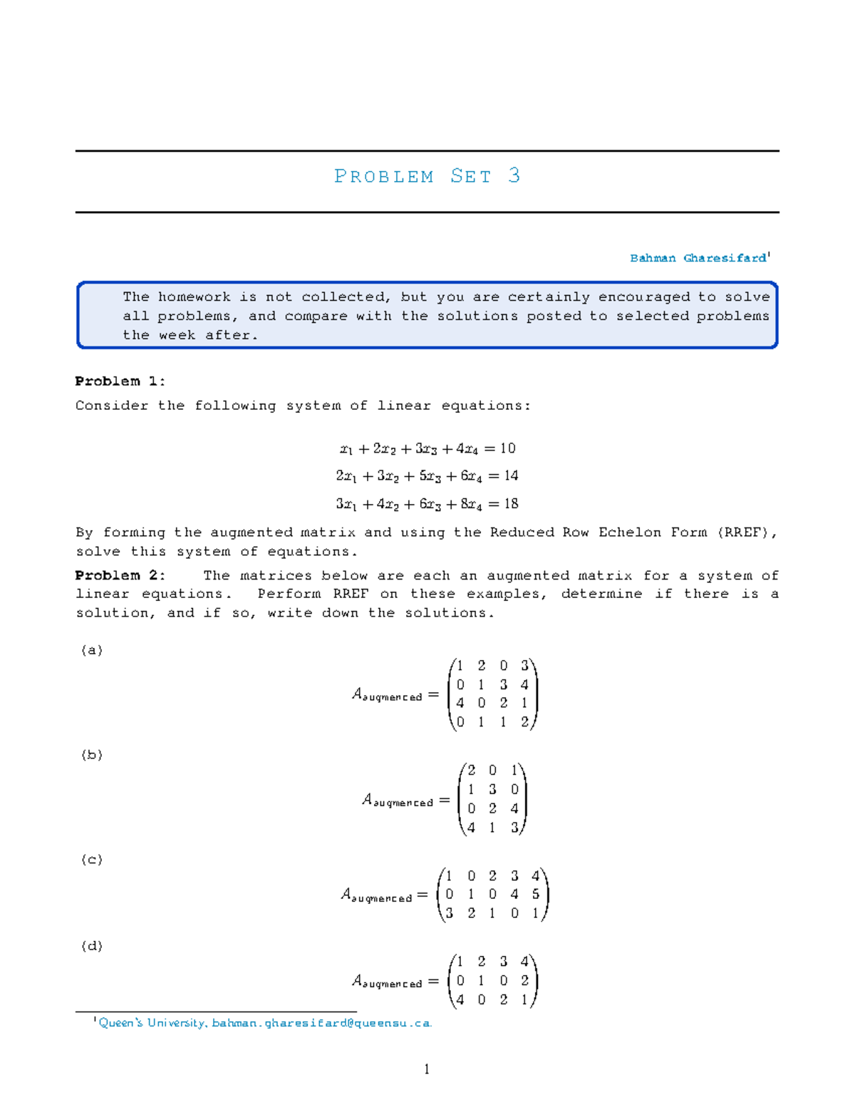 Problem Set 3 - PR O B L E M SE T 3 Bahman Gharesifard 1 The homework is not collected, but you ...