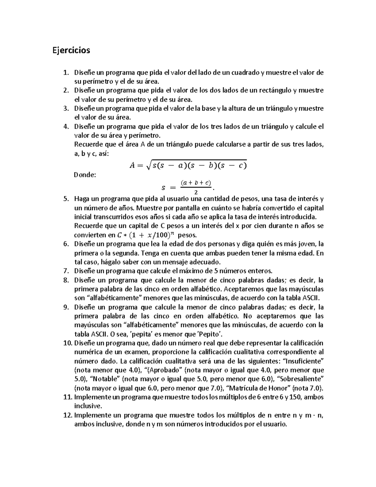 Guía de ejercicios python - Ejercicios Diseñe un programa que pida el valor del lado de un ...