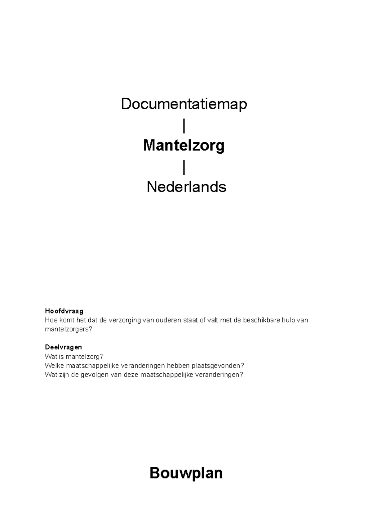 Documentatie map - Mantelzorg - Documentatiemap Mantelzorg Nederlands Hoofdvraag Hoe komt het ...