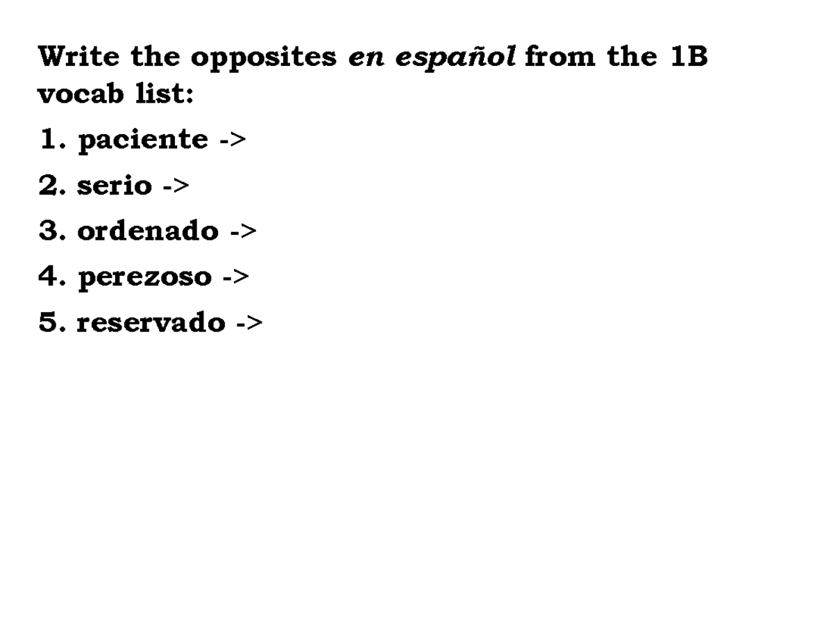1B+opposites+wrkbk+p - Write the opposites en español from the 1B vocab ...