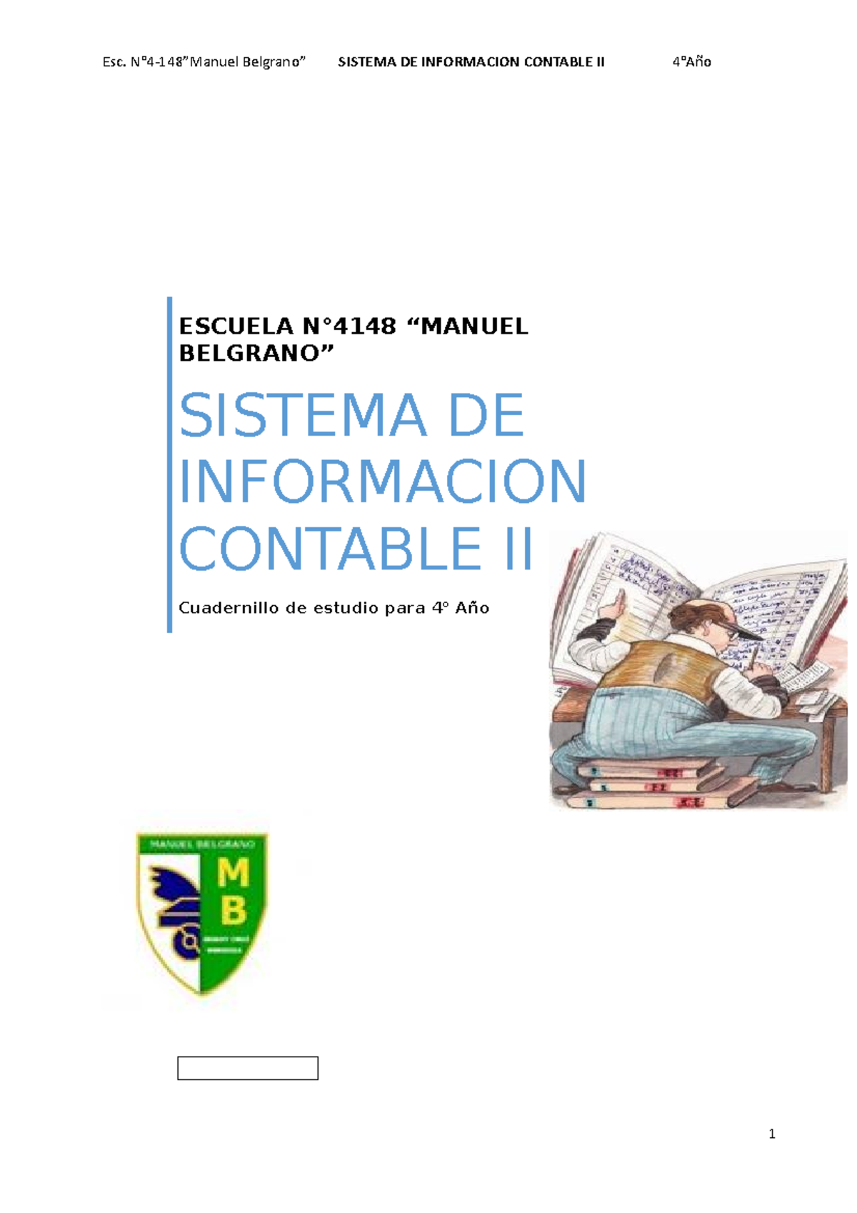 Cuadernillo SIC 2 - sic 2 - ESCUELA N°4148 “MANUEL BELGRANO” SISTEMA DE INFORMACION CONTABLE II ...