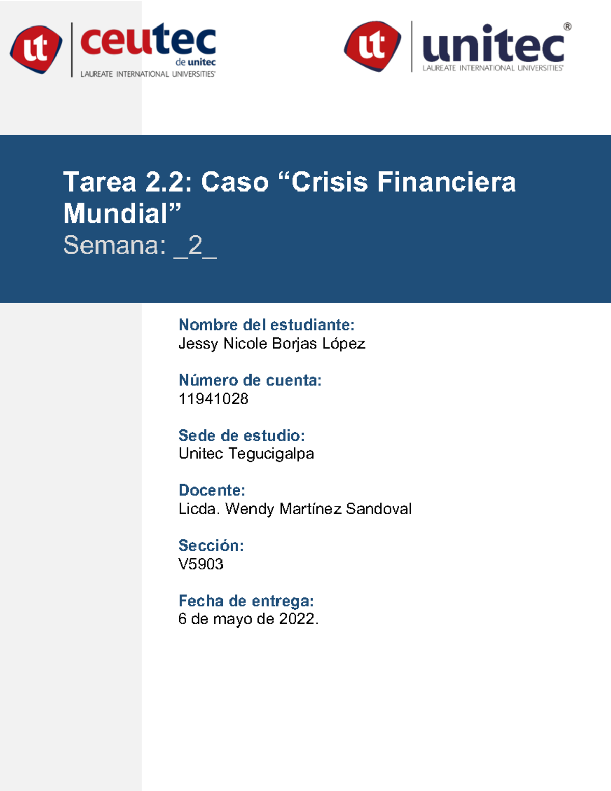 Tarea 2 - Nombre del estudiante: Jessy Nicole Borjas López Número de cuenta: 11941028 Sede de ...