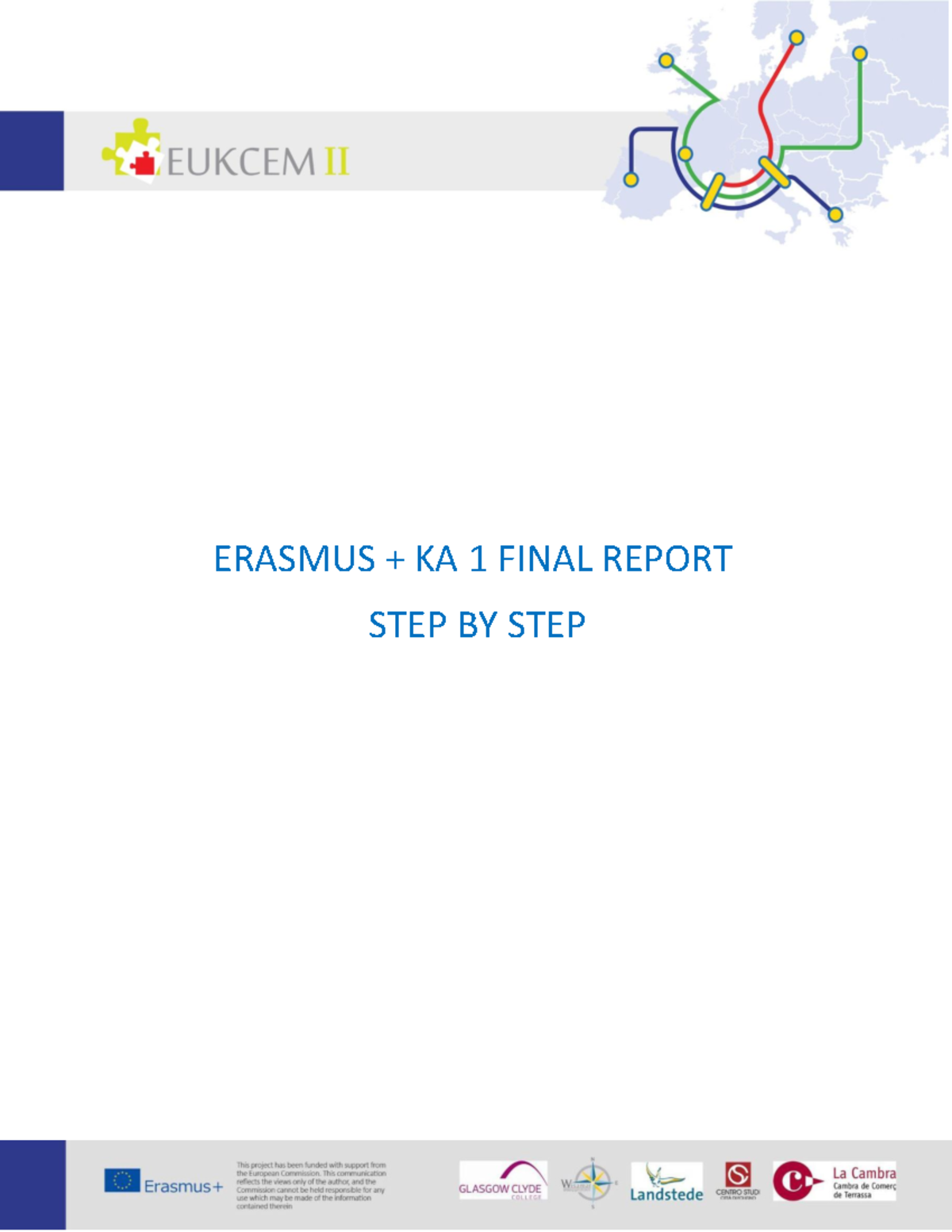 IO5 Final Report Step-By-Step-Guidance EN - ERASMUS + KA 1 FINAL REPORT STEP BY STEP 1. Foreword ...