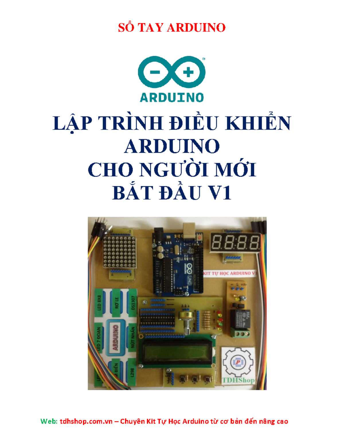 LAP Trinh Arduino V1 - LẬP TRÌNH ĐIỀU KHIỂN ARDUINO CHO NGƢỜI MỚI BẮT ĐẦU V NỘI DUNG CHÍNH: 1 ...