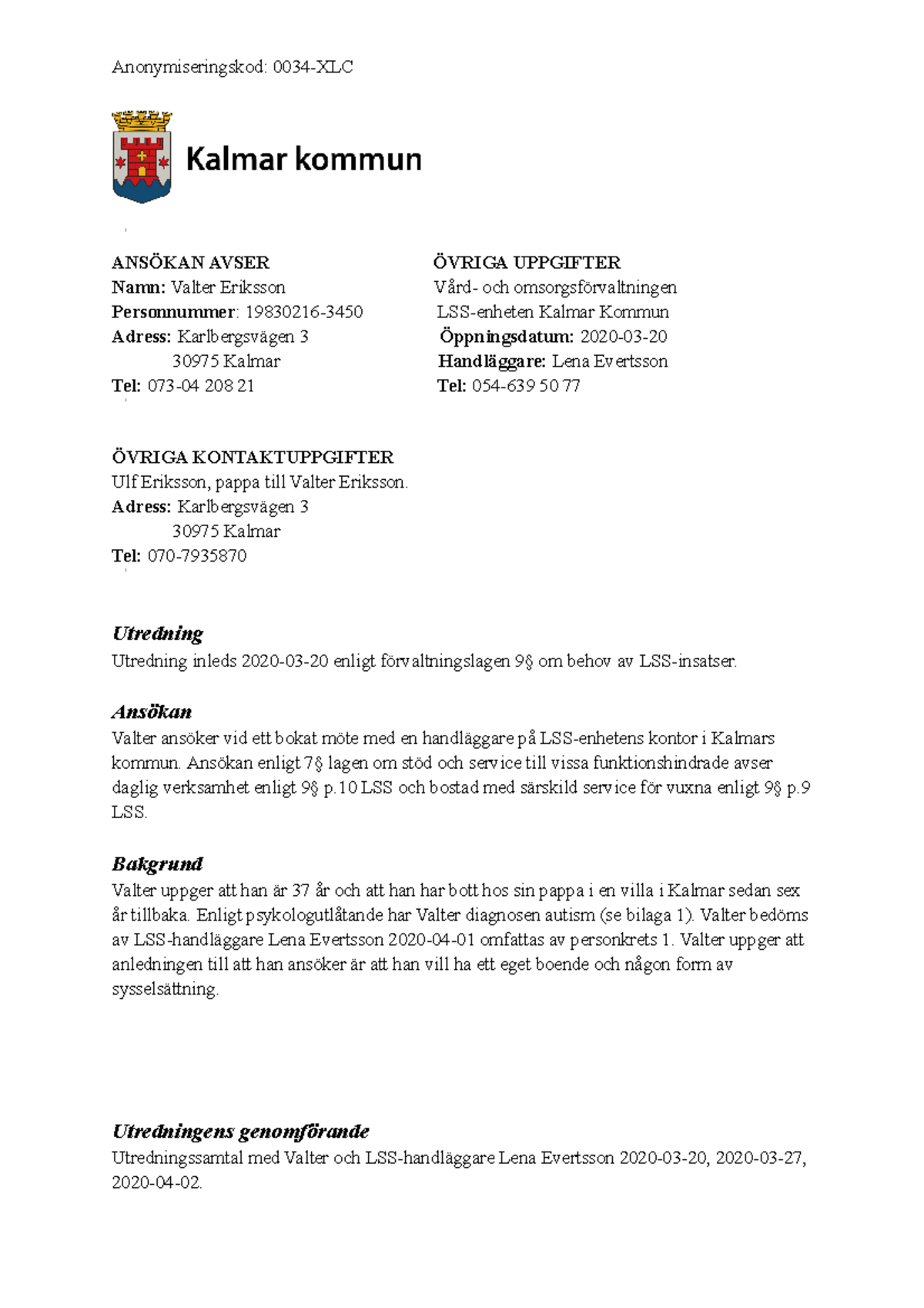 LSS-utredning (övning) - ANSÖKAN AVSER ÖVRIGA UPPGIFTER Namn: Valter ...