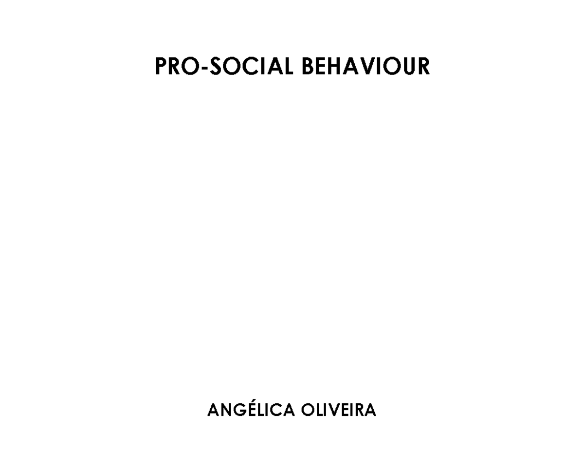14. Prosocial Behaviour - PRO-SOCIAL BEHAVIOUR ANGÉLICA OLIVEIRA ...