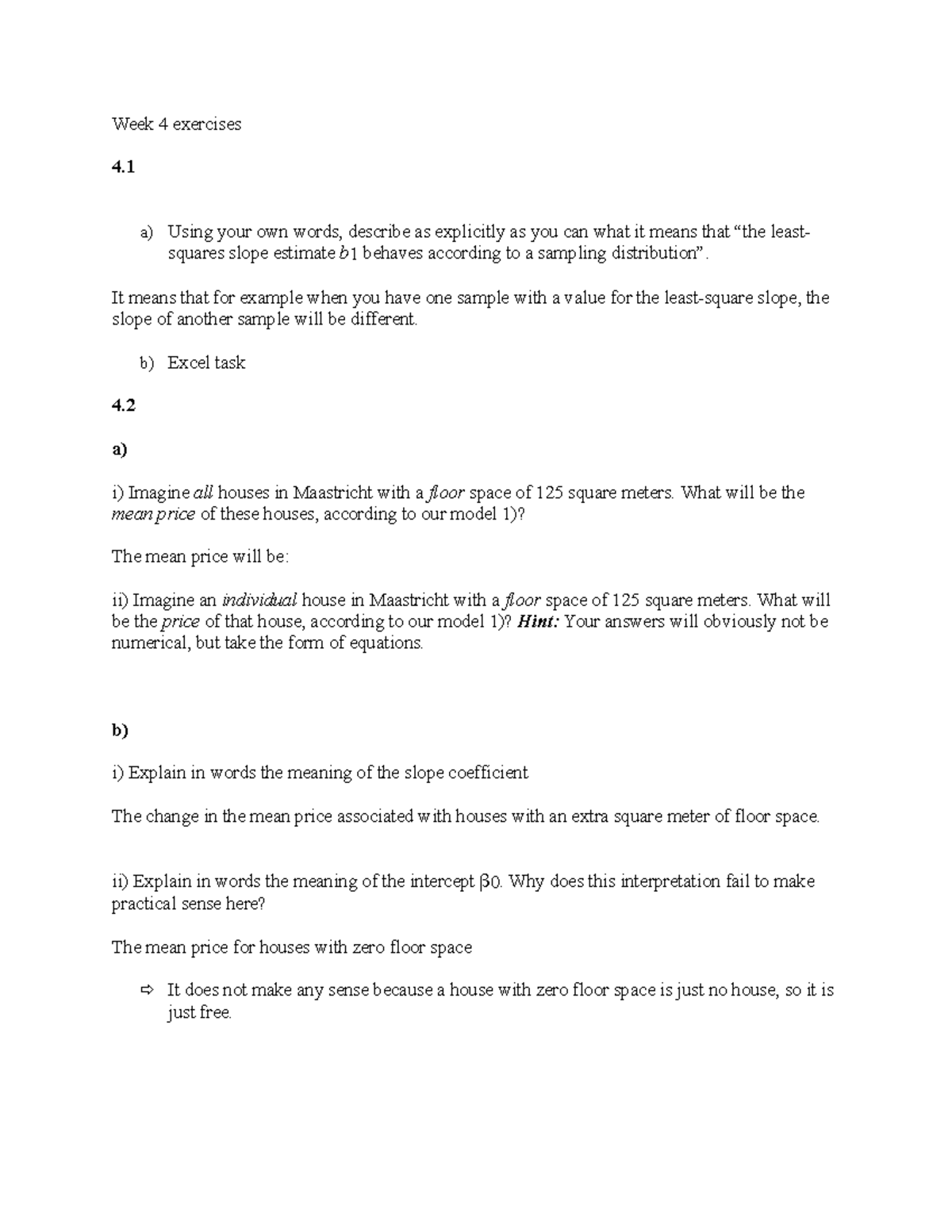 Week 4 stats - Week 4 exercises 4. a) Using your own words, describe as explicitly as you can ...