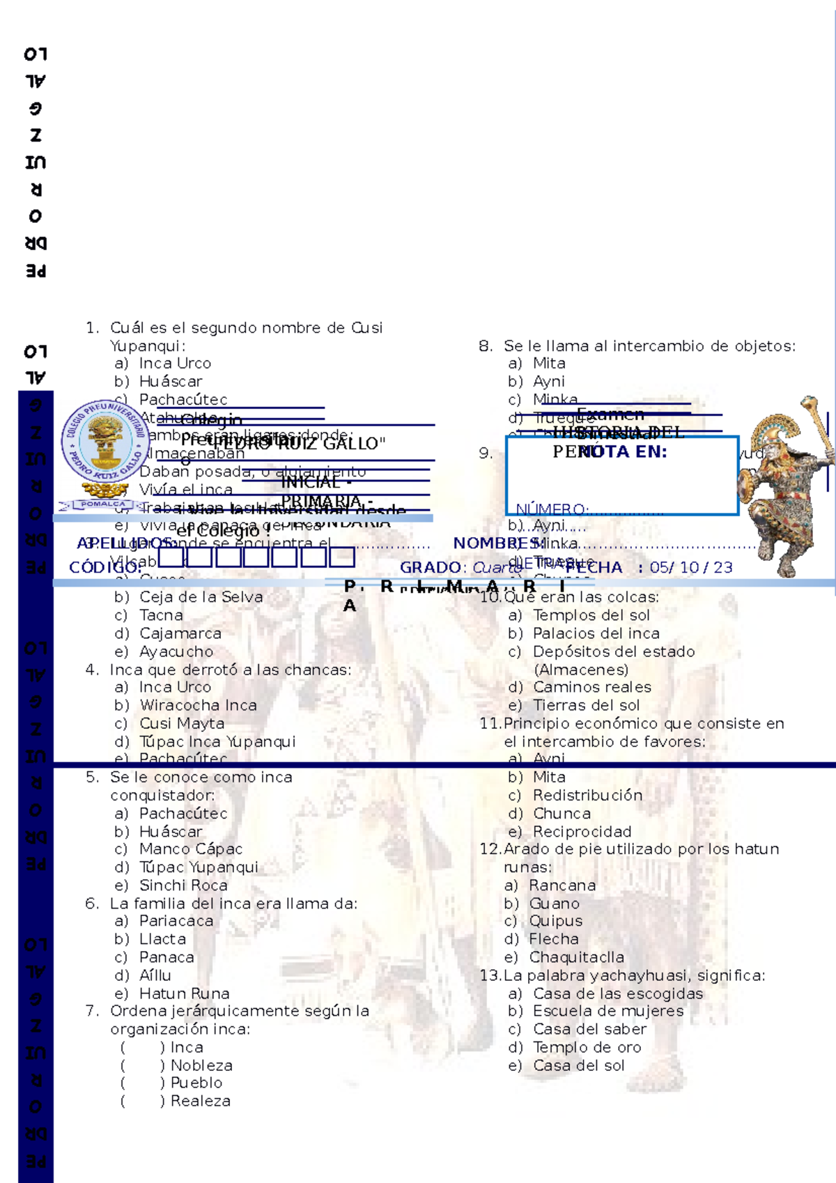 Historia 4to - 1. Cuál es el segundo nombre de Cusi Yupanqui: a) Inca ...