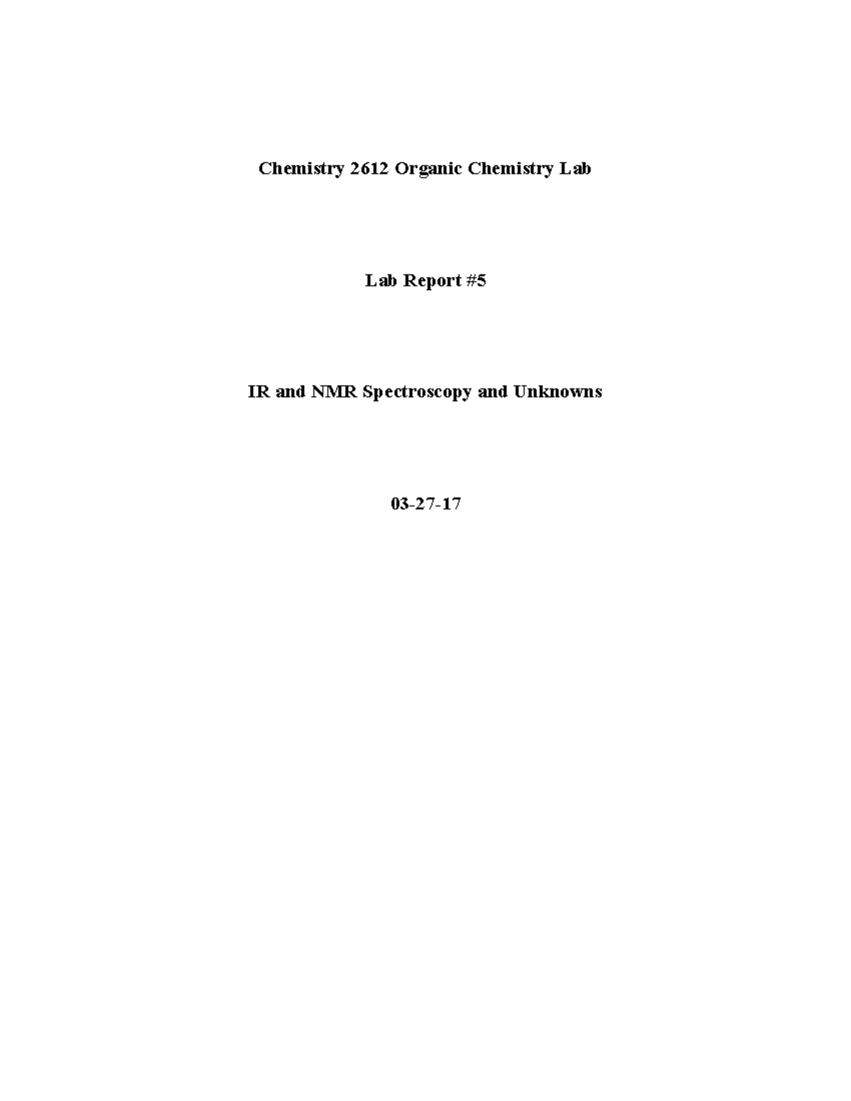Organic Chemistry Lab Report #5 - Chemistry 2612 Organic Chemistry Lab Lab Report #5 IR and NMR ...