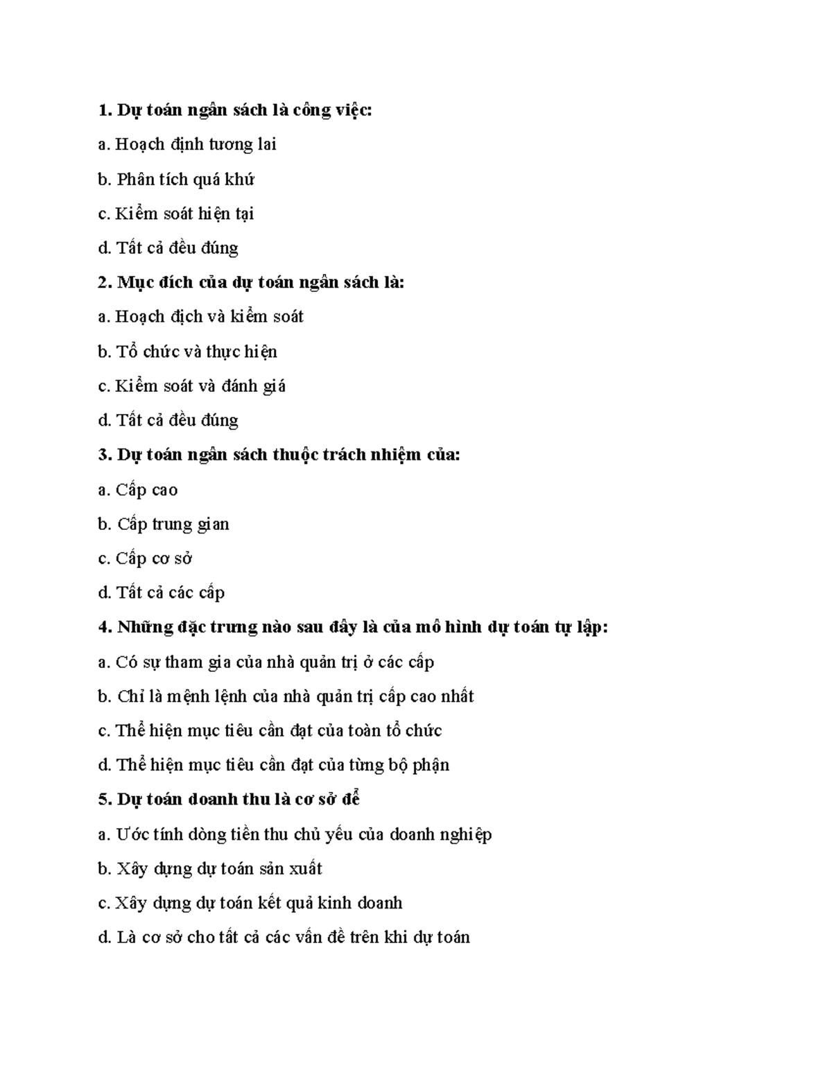 KTQTri 2 - C1 - Dự toán ngân sách là công việc: a. Hoạch định tương lai b. Phân tích quá khứ c ...