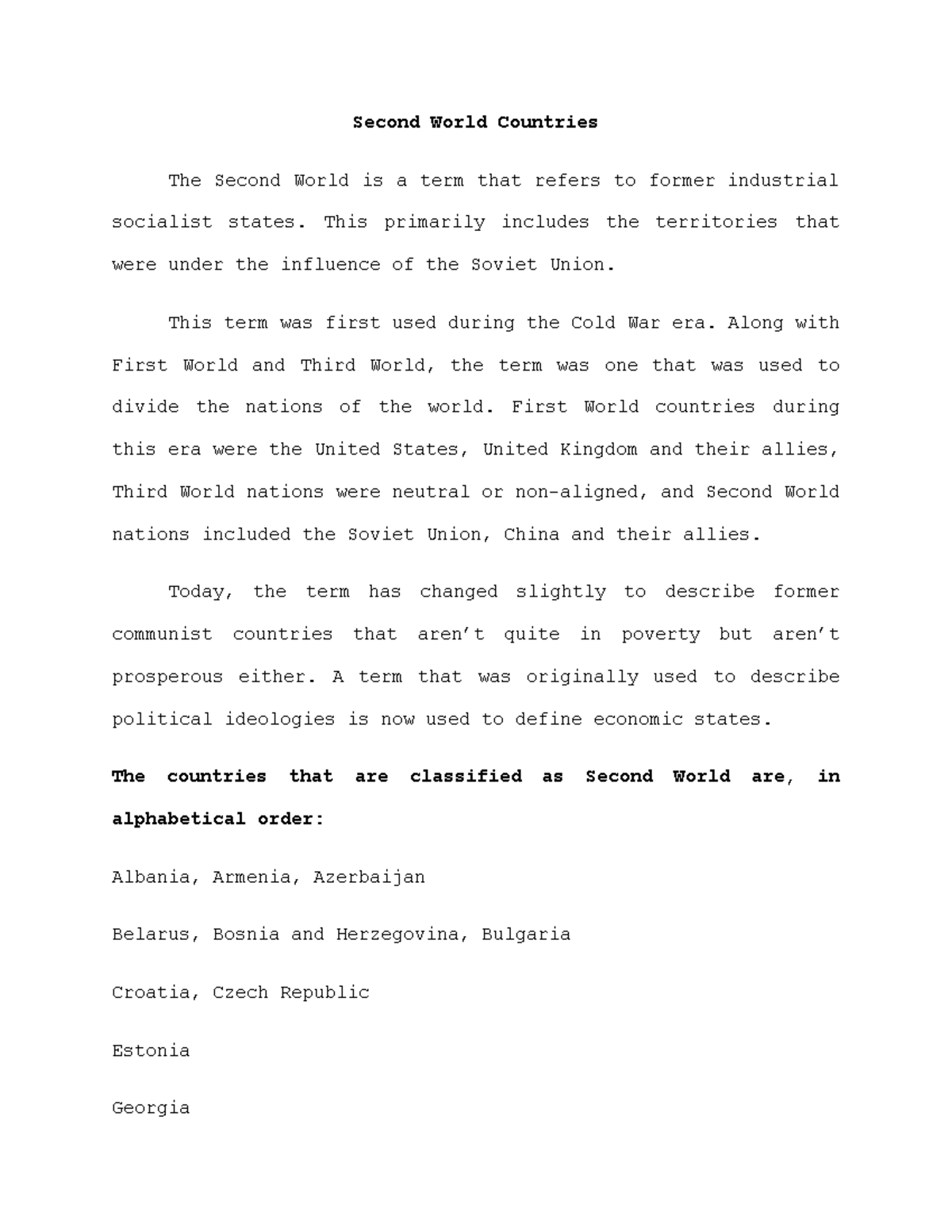 Second World Countries - This primarily includes the territories that were under the influence ...