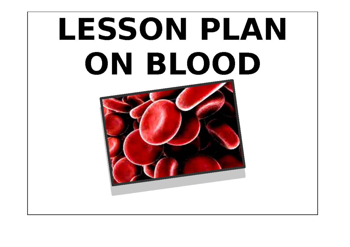 Lesson plan on physiology (Blood) - LESSON PLAN ON BLOOD UNIT ;1st ...