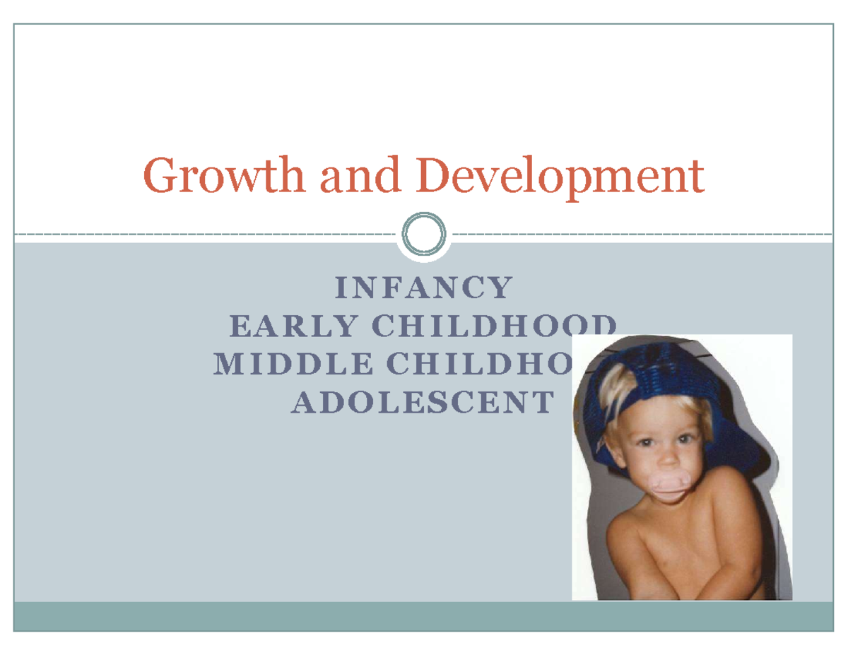 Growth and development - INFANCY EA RLY CHILDHOOD MIDDLE CHILDHOOD ...