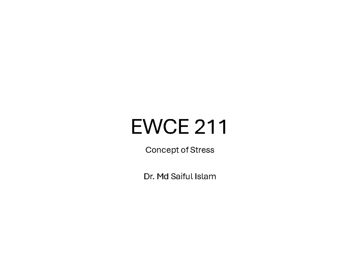 EWCE-211 Updated - Solid mechanics - EWCE 211 Concept of Stress Dr. Md Saiful Islam Learning ...