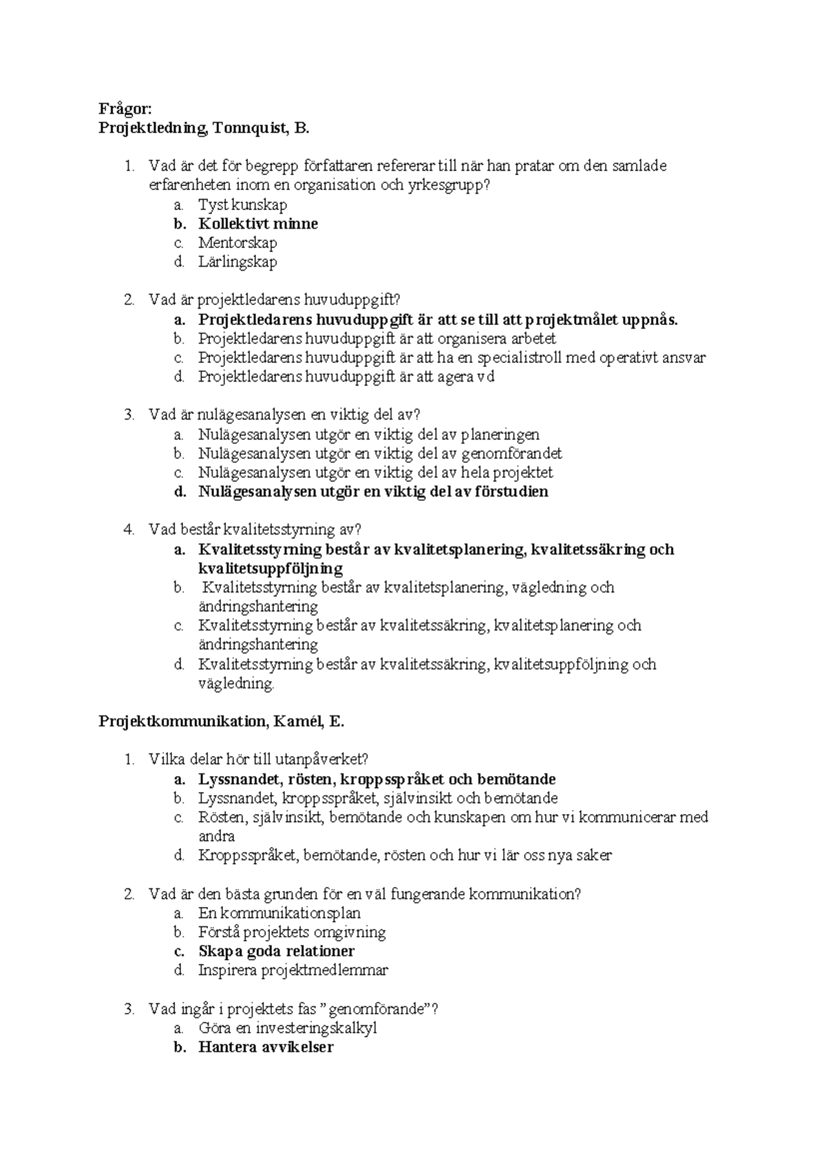 Frågor projektledning och projektkommunikation - Frågor: Projektledning, Tonnquist, B. 1. Vad är ...