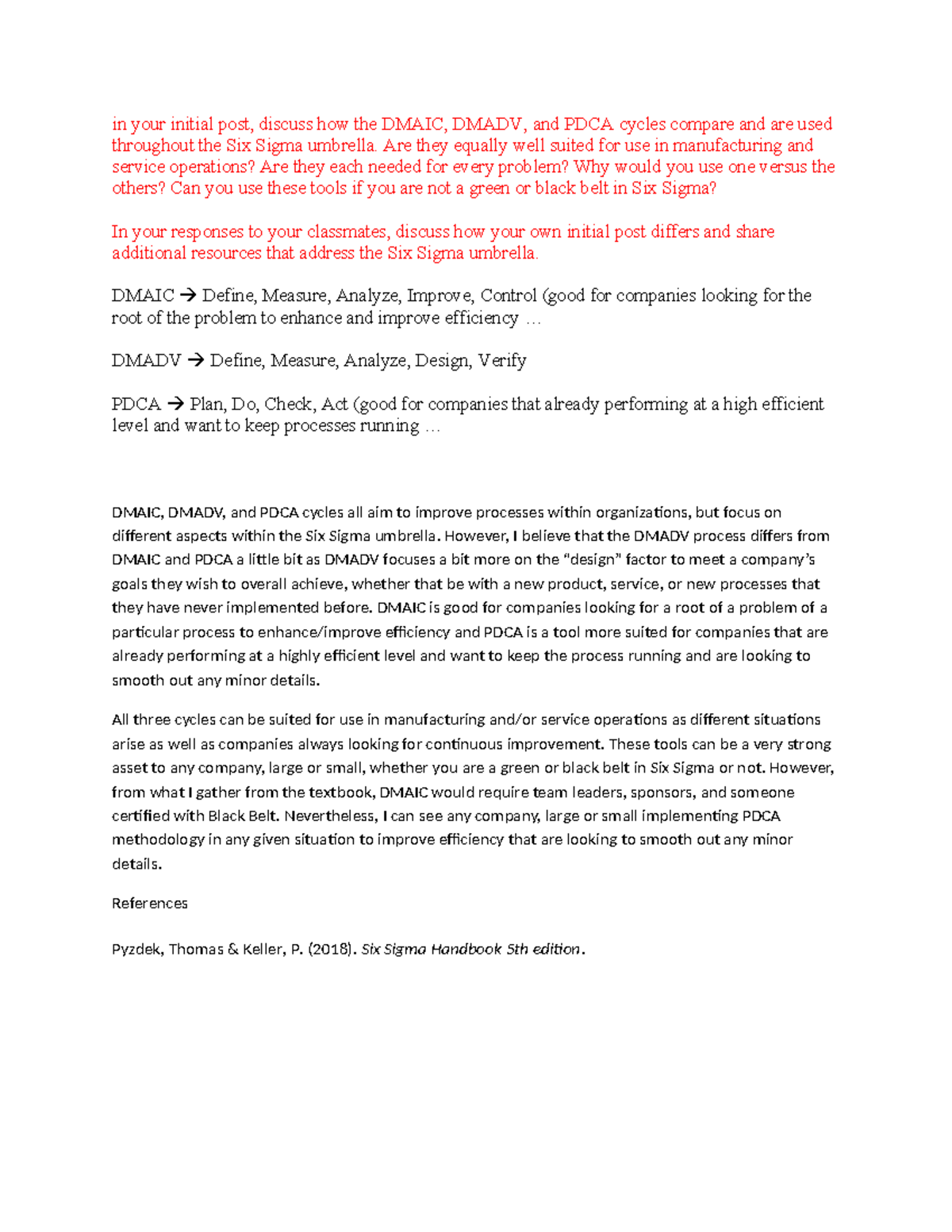 Discussion 5 - in your initial post, discuss how the DMAIC, DMADV, and PDCA cycles compare and ...