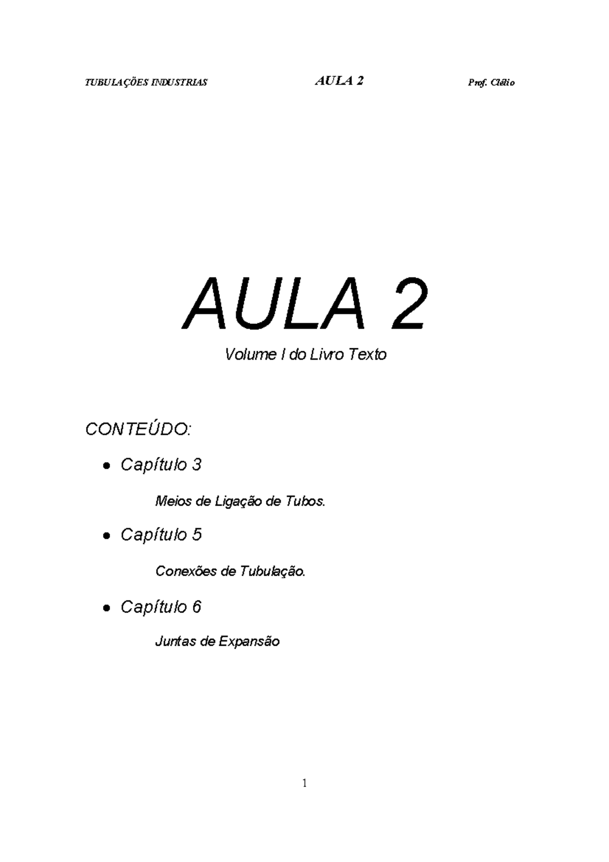 Aula02 USP - MATERIAL DE LINHA DE RECALQUE - AULA 2 Volume I do Livro Texto CONTEÚDO: • Capítulo ...