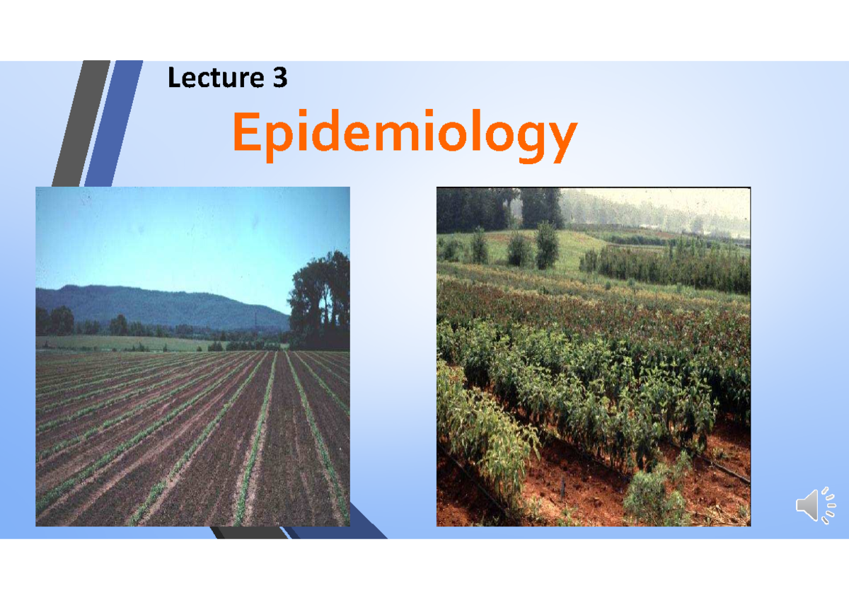 Lec 3 - Plant pathology 3 - Lecture 3 Epidemiology Epidemiology of ...