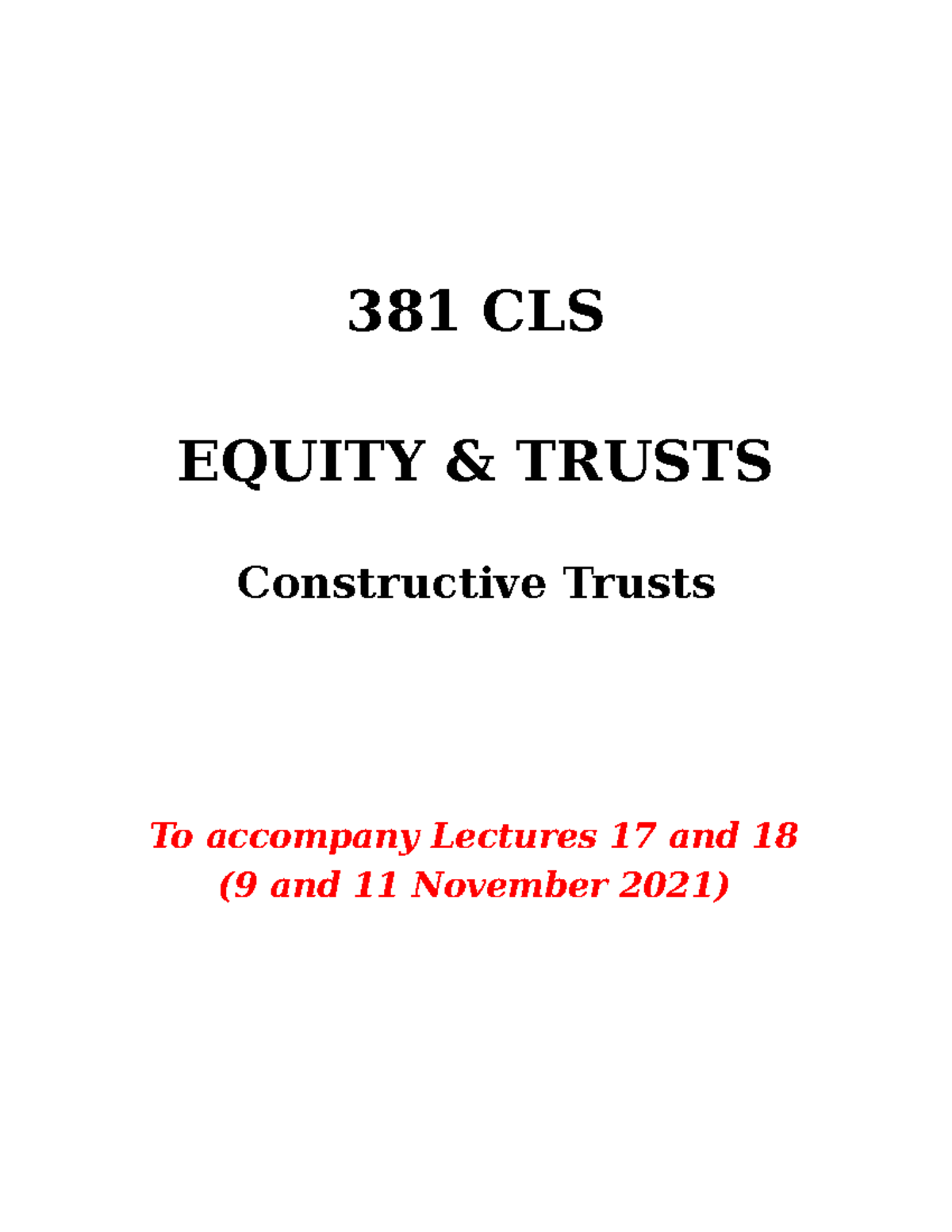 Lectures 17 and 18 Handout (Constructive Trusts) - 381 CLS EQUITY & TRUSTS Constructive Trusts ...