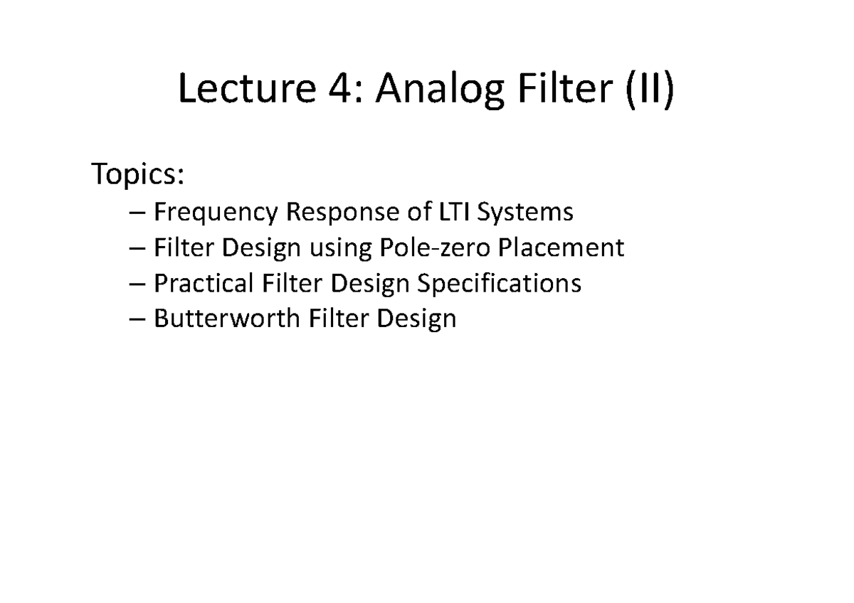 Lecture 04 - Lecture 4 : Analog Filter (II) Topics: – Frequency Response of LTI Systems – Filter ...