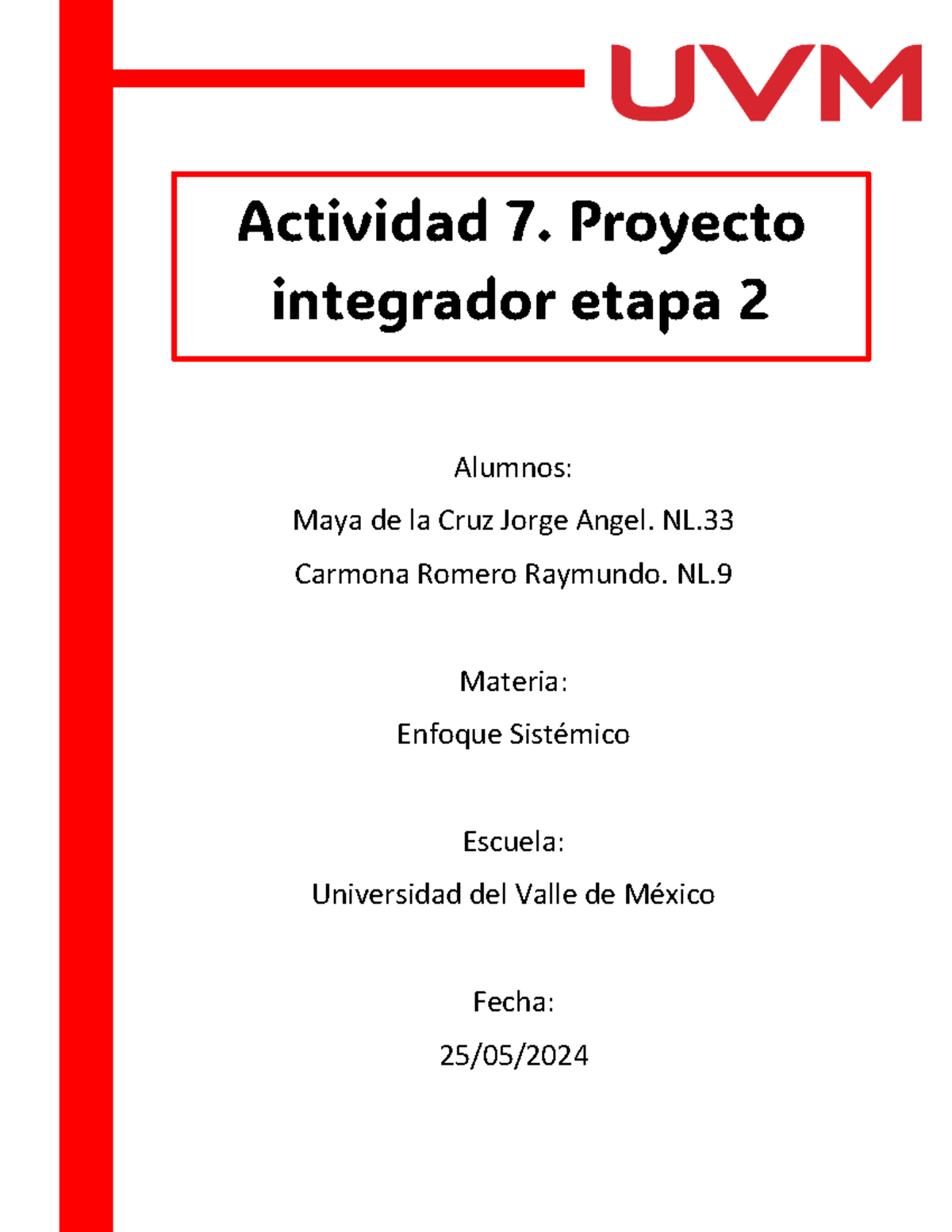 Integrador Etapa 2 Enfoque Sisetmico - Actividad 7. Proyecto integrador etapa 2 Alumnos: Maya de ...